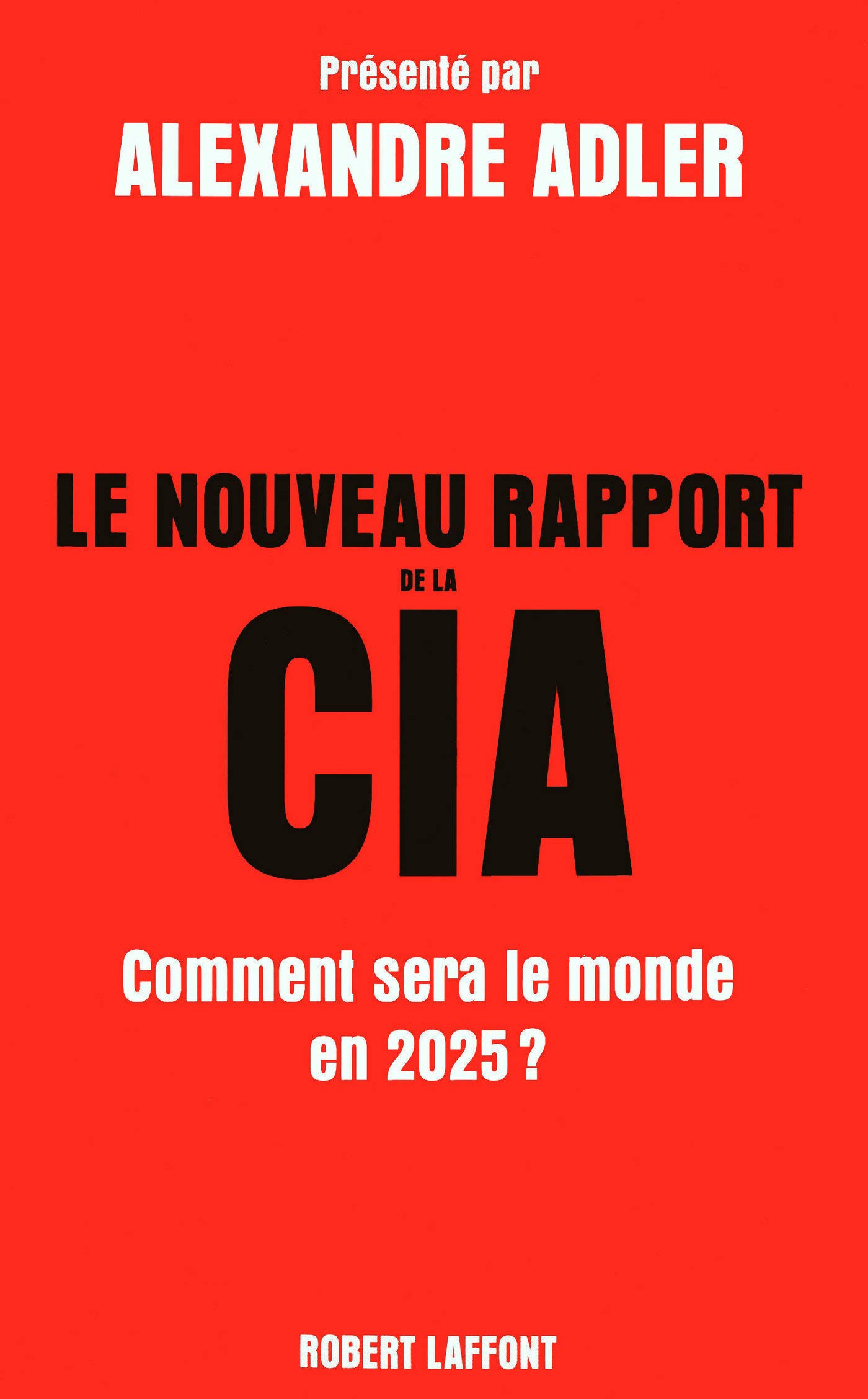 Le nouveau rapport de la CIA (French Edition) by Alexandre Adler ...