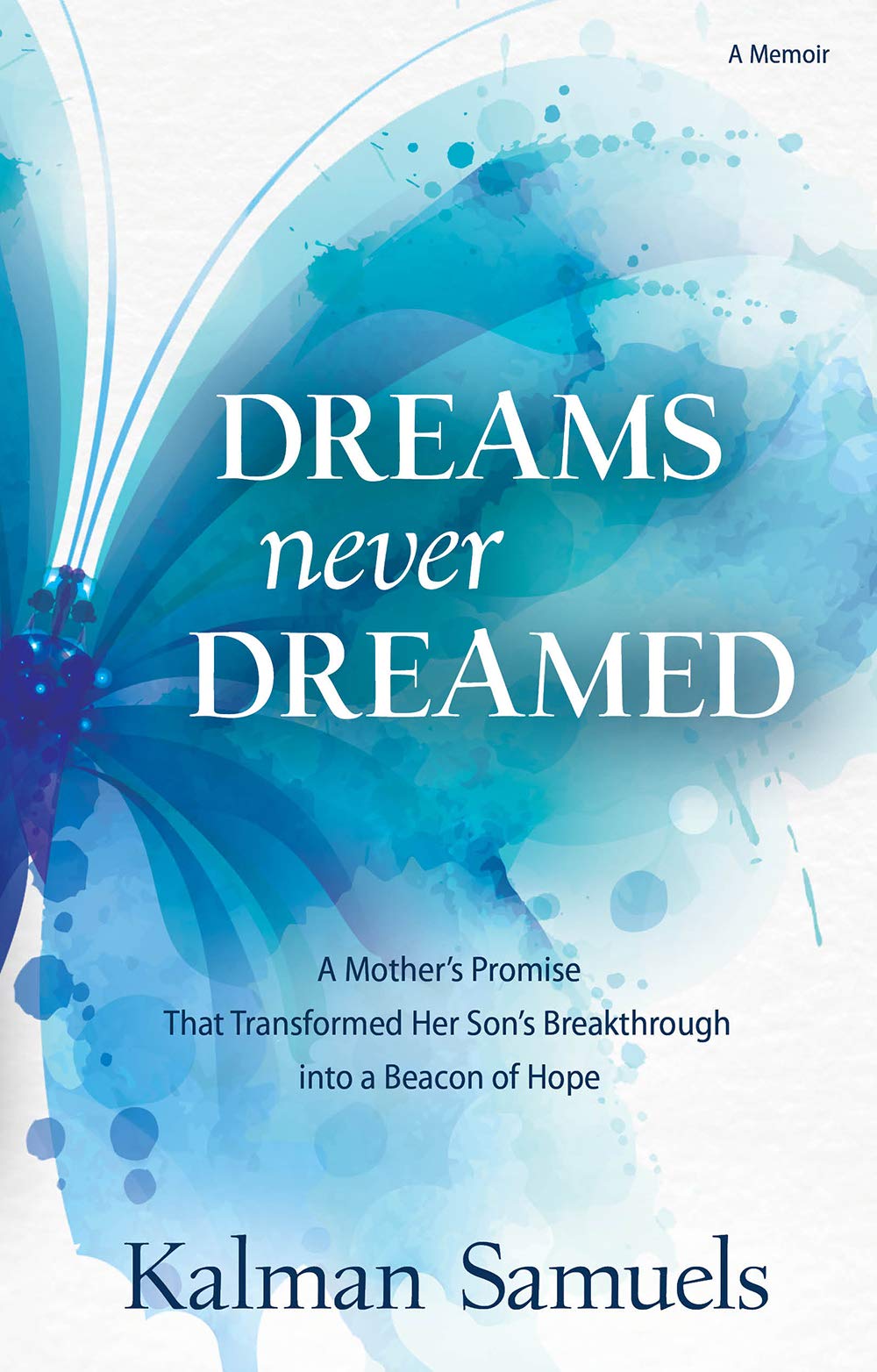 Dreams Never Dreamed: A Mother’s Promise That Transformed Her Son’s ...