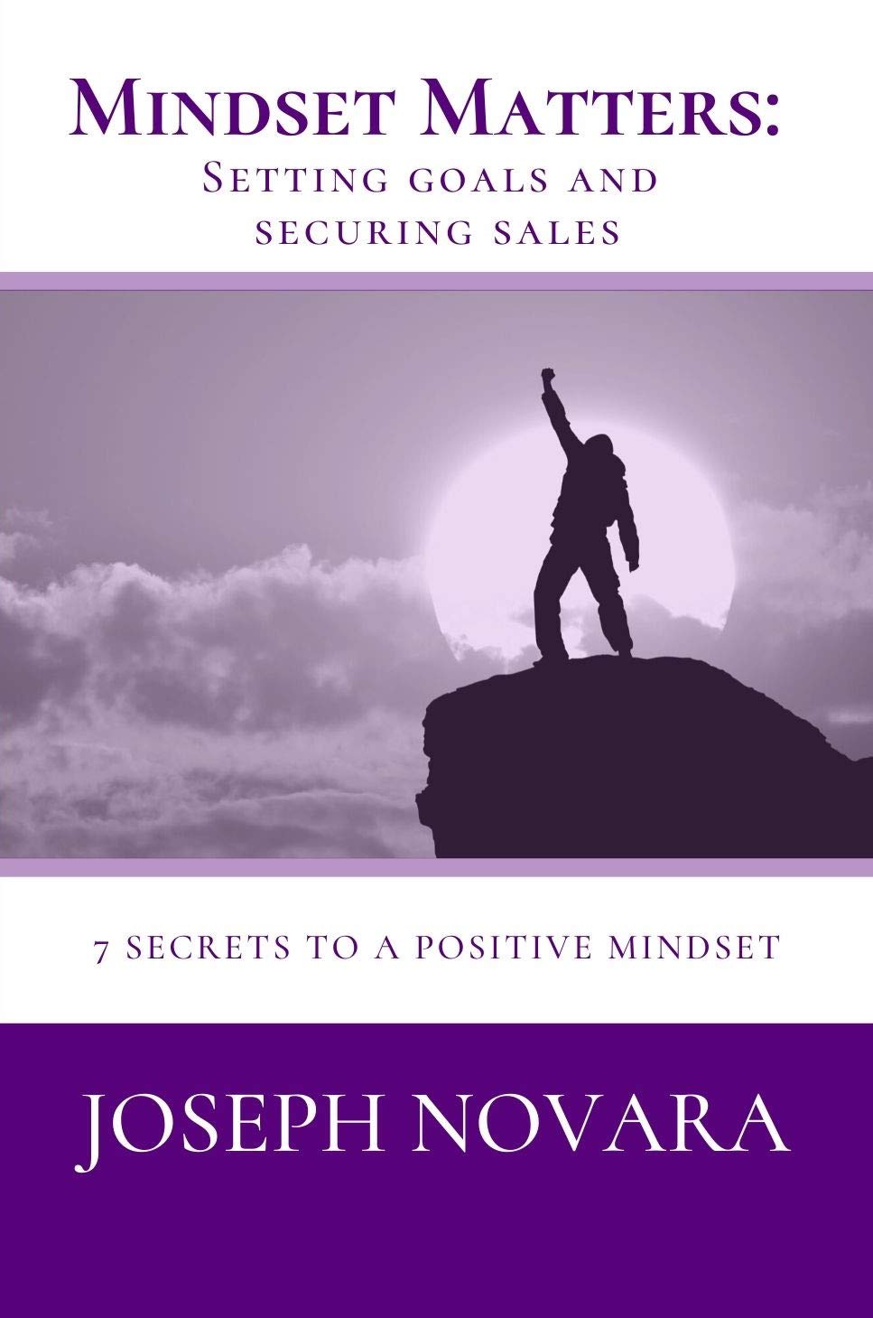 Mindset Matters: Setting Goals and Securing Sales by Joseph Novara ...