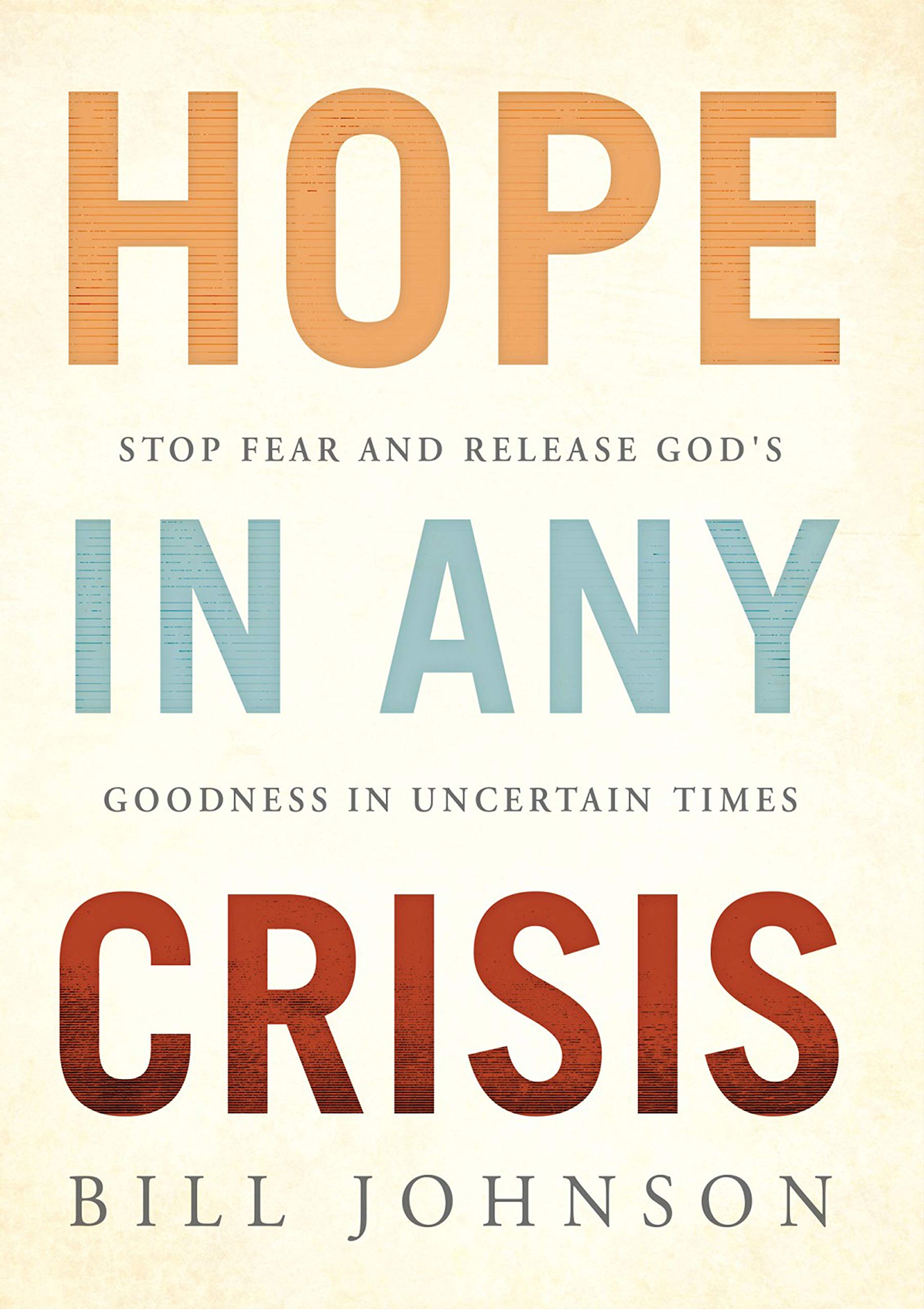 HOPE in Any Crisis: Stop Fear and Release God's Goodness In Uncertain ...