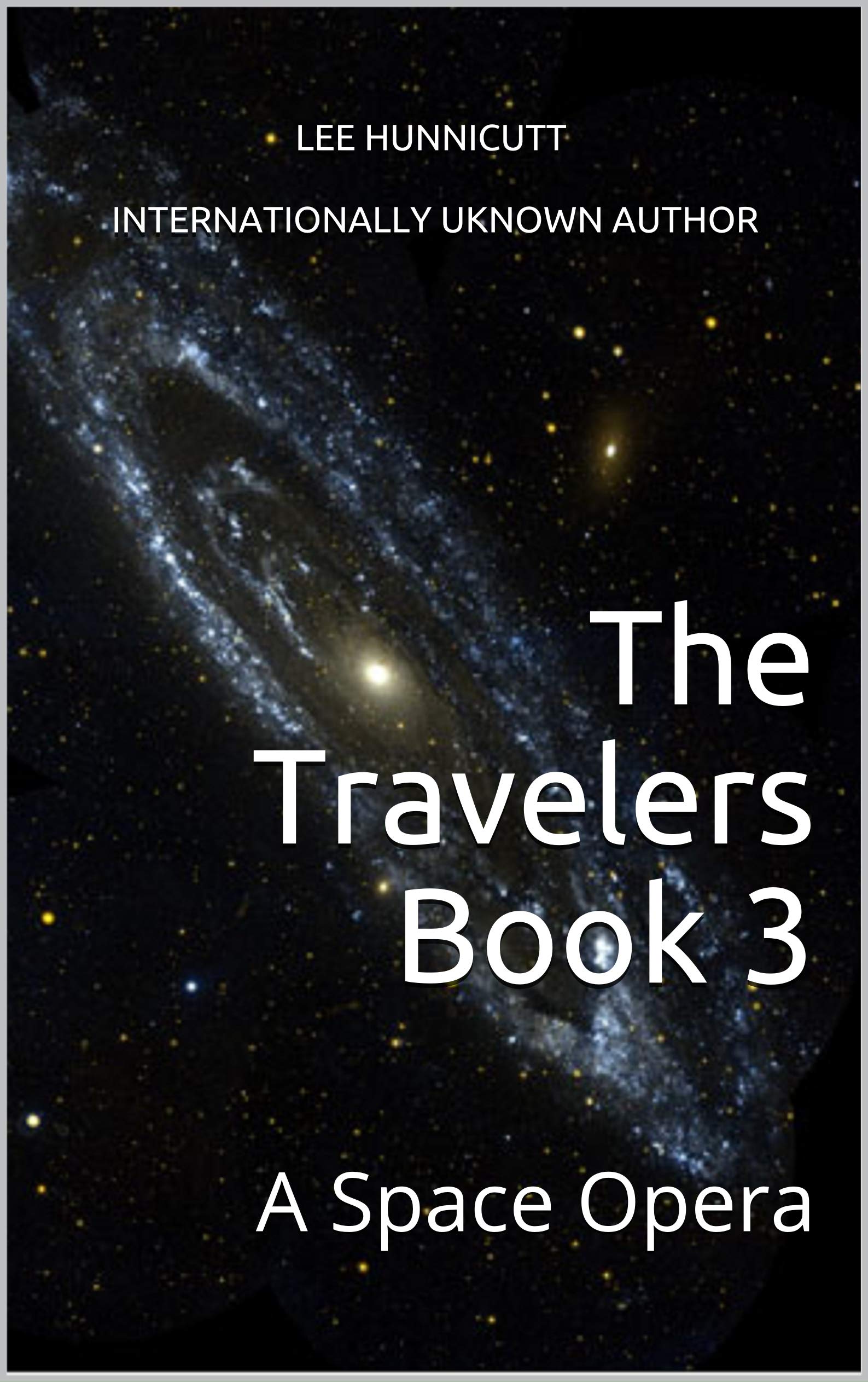 The Travelers Book 3: A Space Opera by Lee Hunnicutt | Goodreads