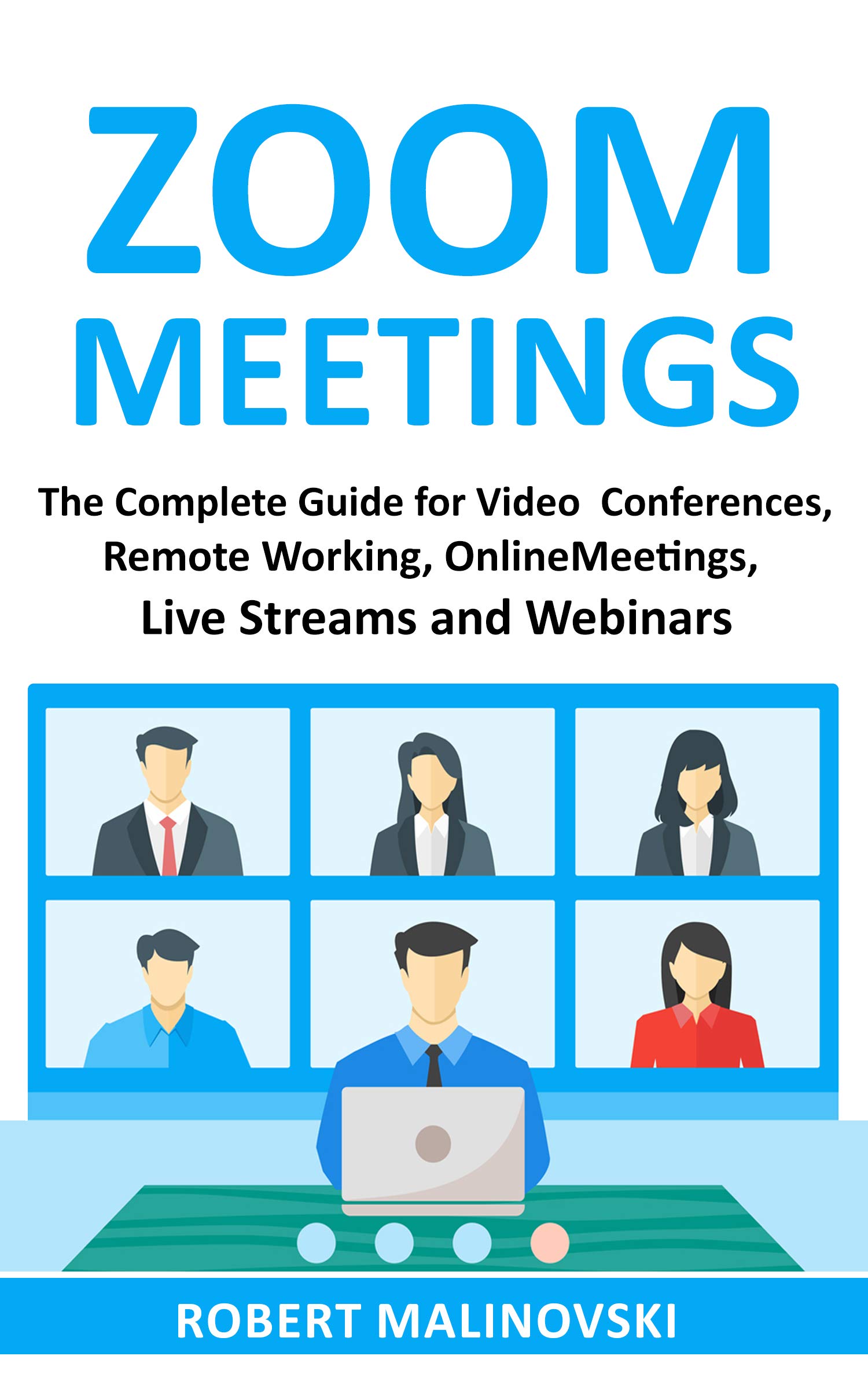 Zoom Meetings: The Complete Guide For Video Conferences, Remote Working ...