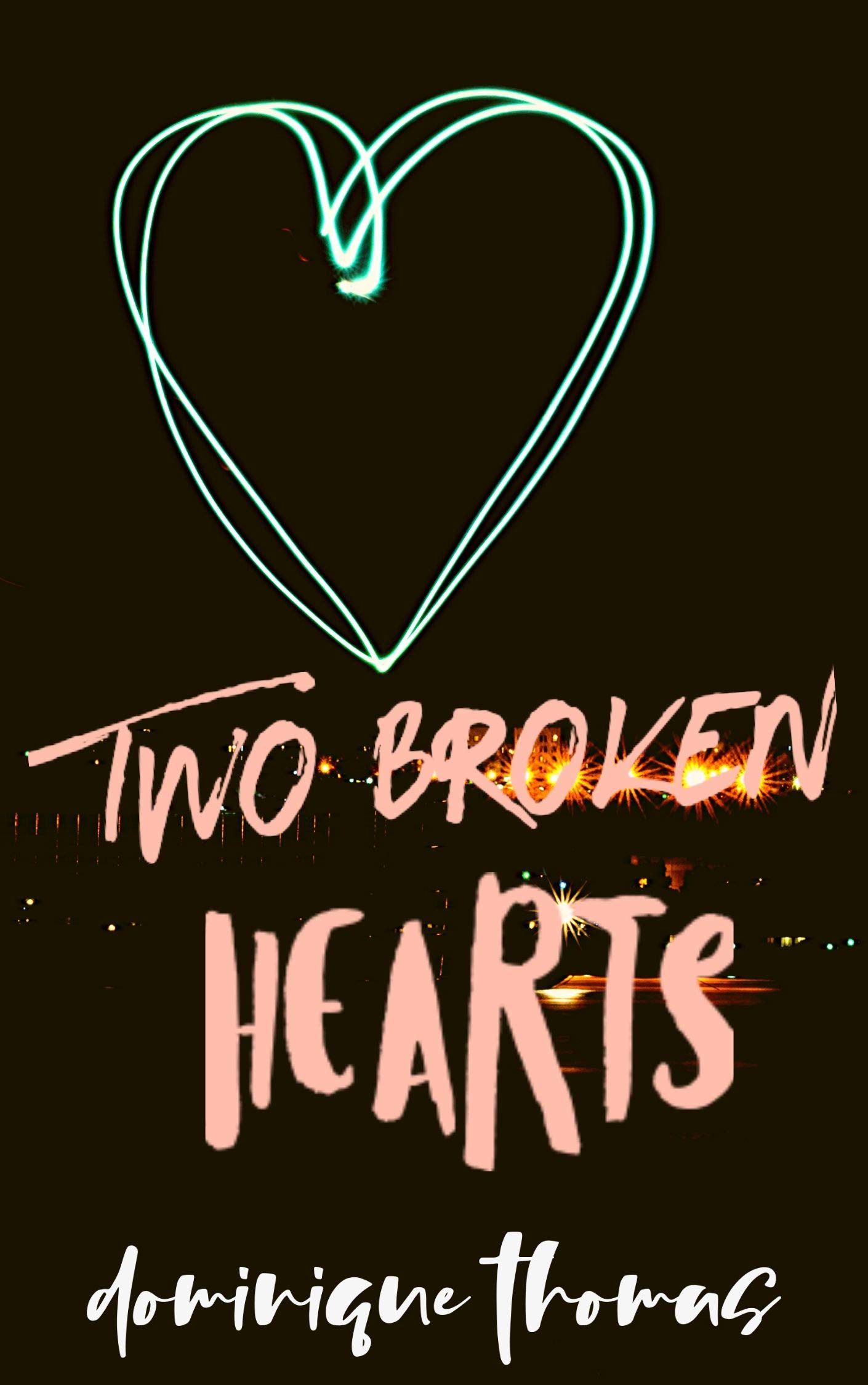 Two Broken Hearts by Dominique Thomas | Goodreads