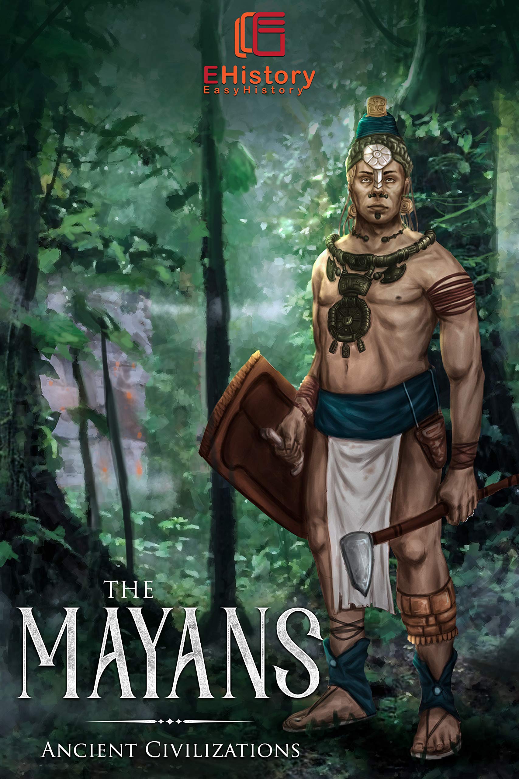 Ancient Civilizations: The Mayans by Easy History | Goodreads
