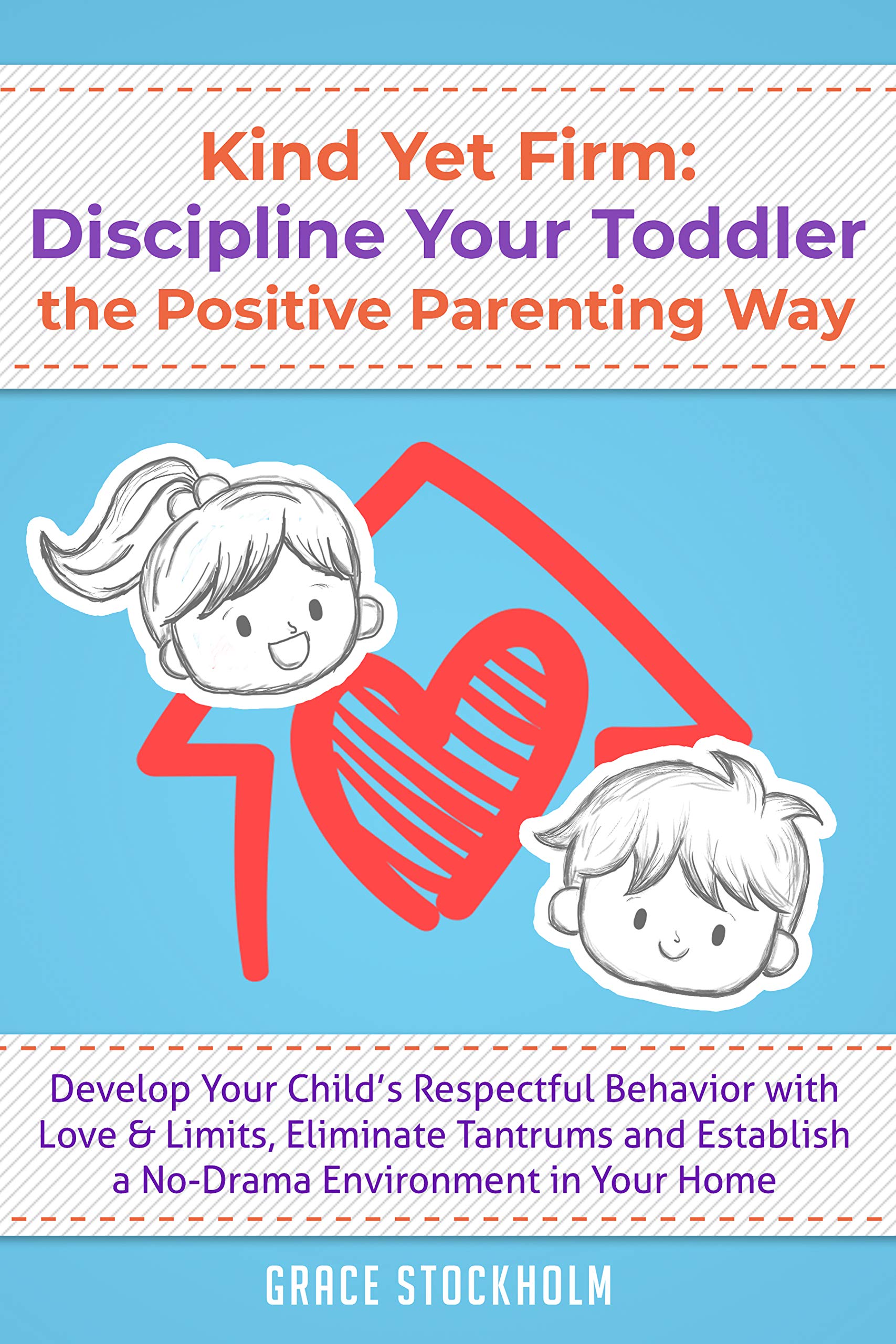 KIND YET FIRM: DISCIPLINE YOUR TODDLER THE POSITIVE PARENTING WAY ...