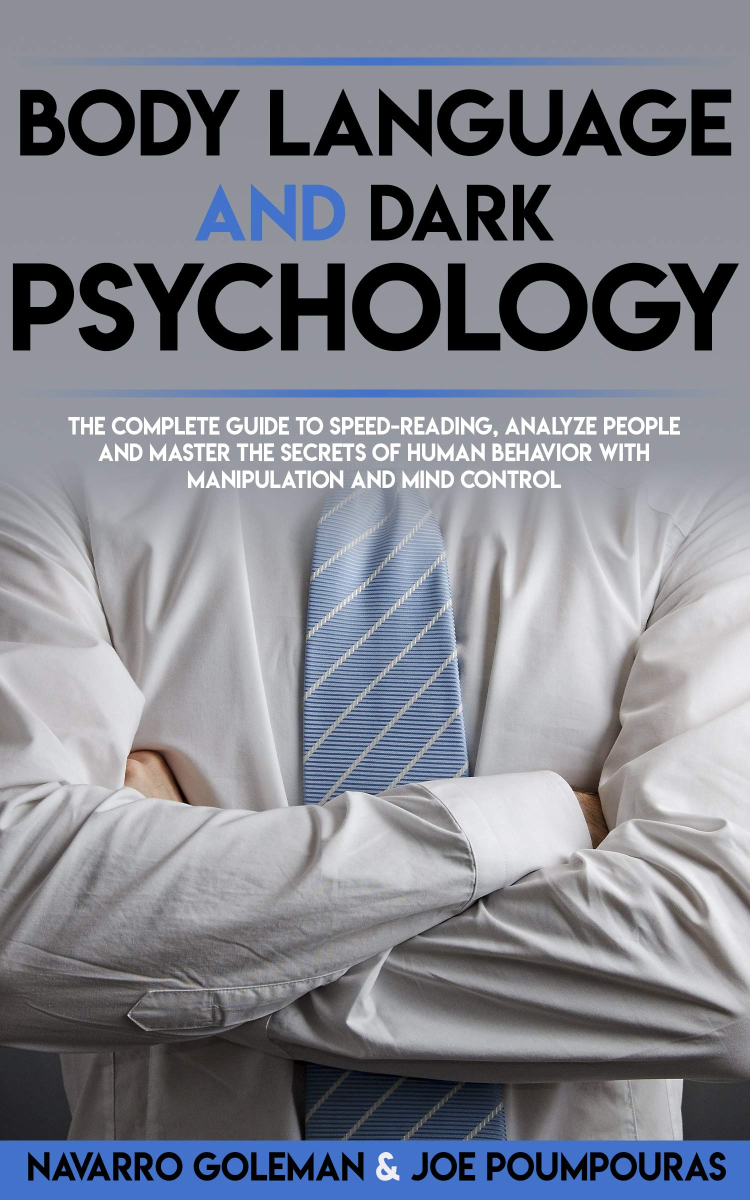 BODY LANGUAGE AND DARK PSYCHOLOGY: THE COMPLETE GUIDE TO SPEED-READING ...