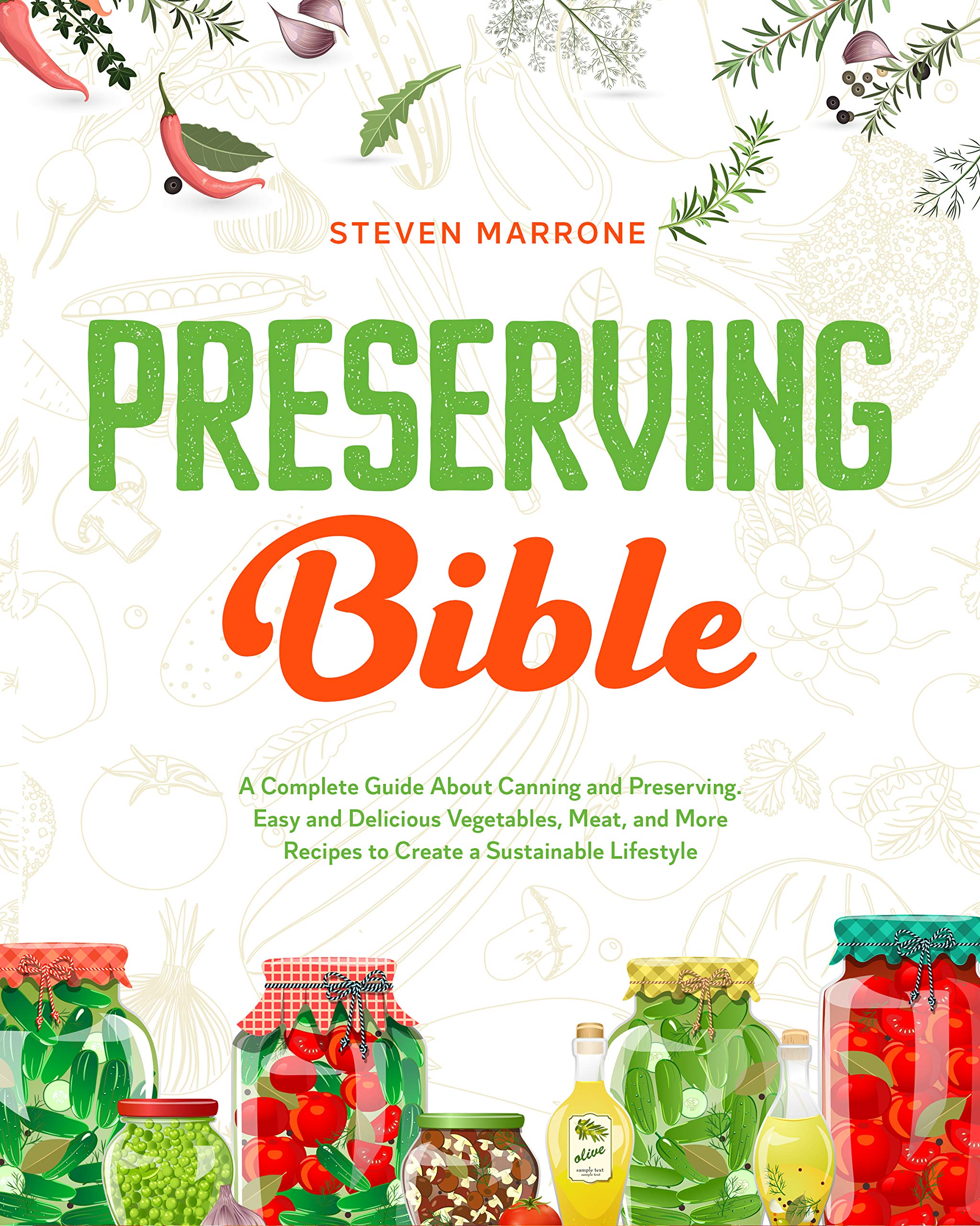 Preserving Bible: A Complete Guide About Canning and Preserving. Easy ...