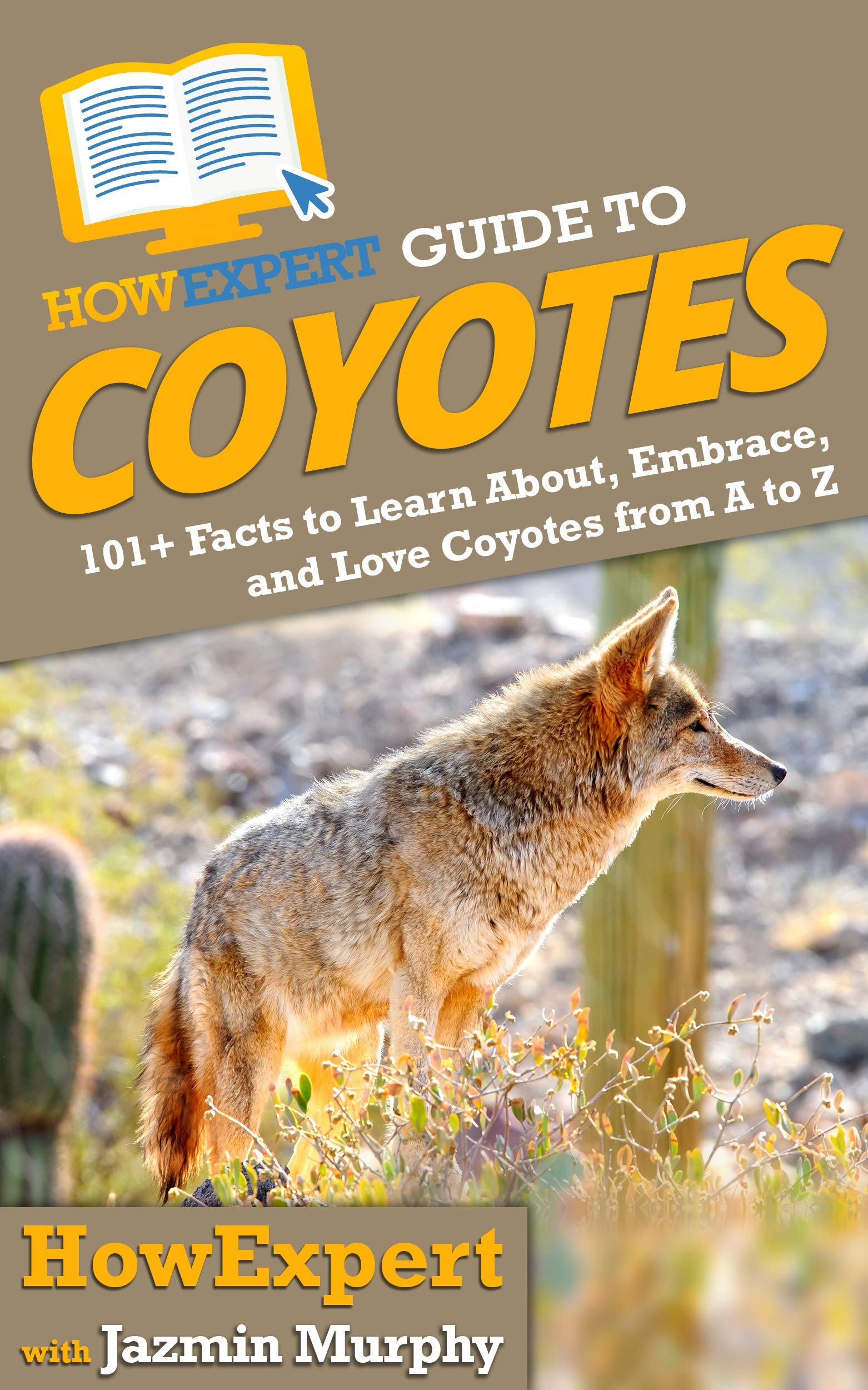 HowExpert Guide to Coyotes: 101+ Lessons to Learn About, Embrace, and ...