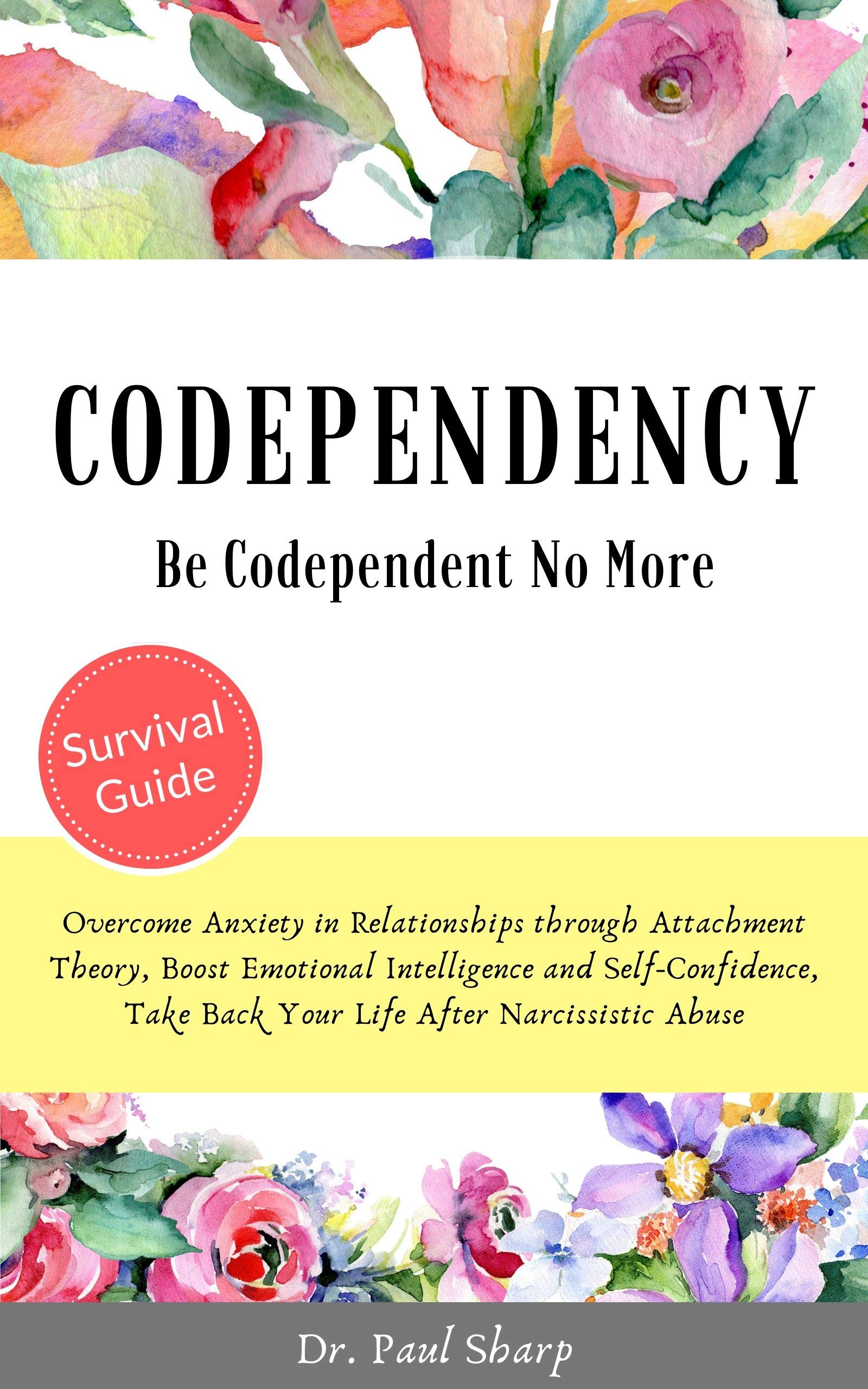 Codependency: Be Codependent No More by Paul Sharp | Goodreads
