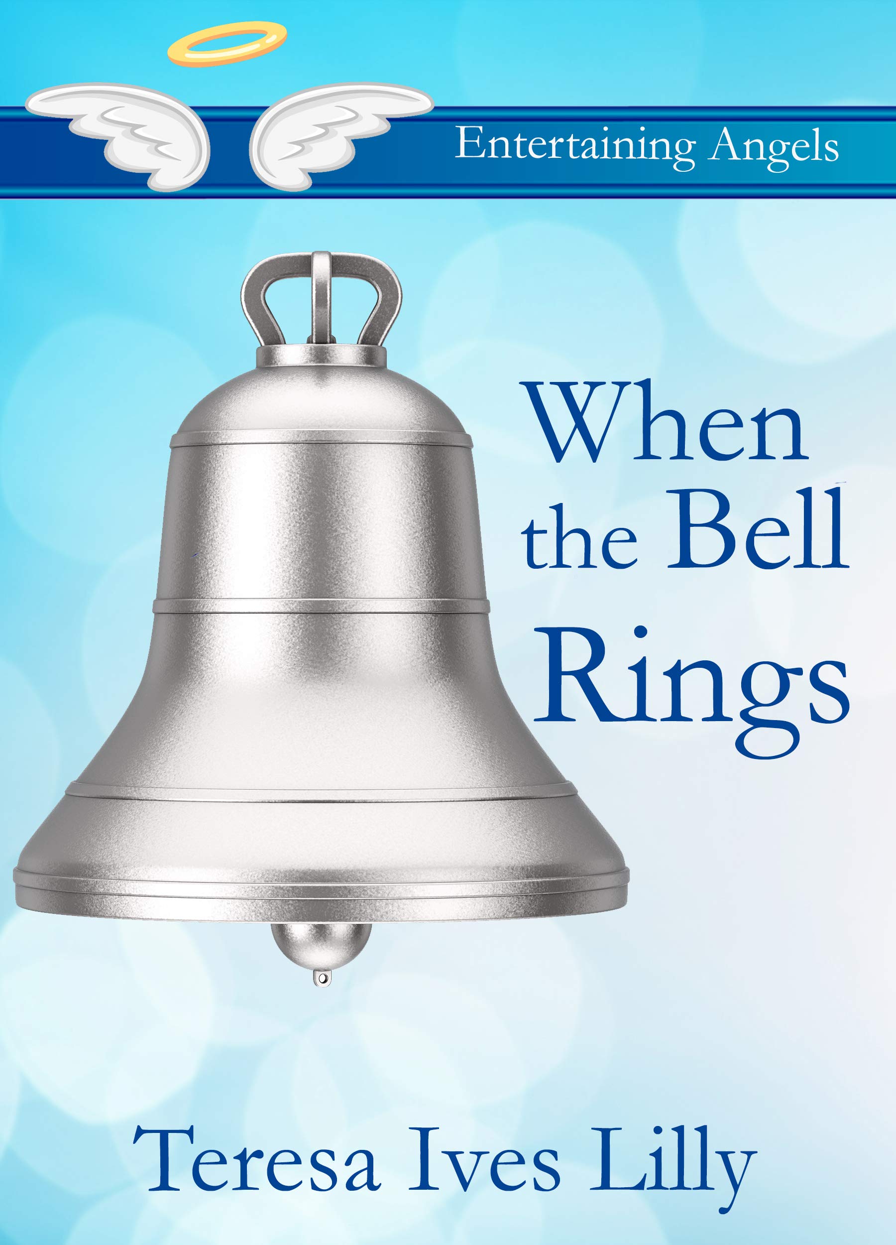 When the Bell Rings (Entertaining Angels Book 1) by Teresa Ives Lilly ...