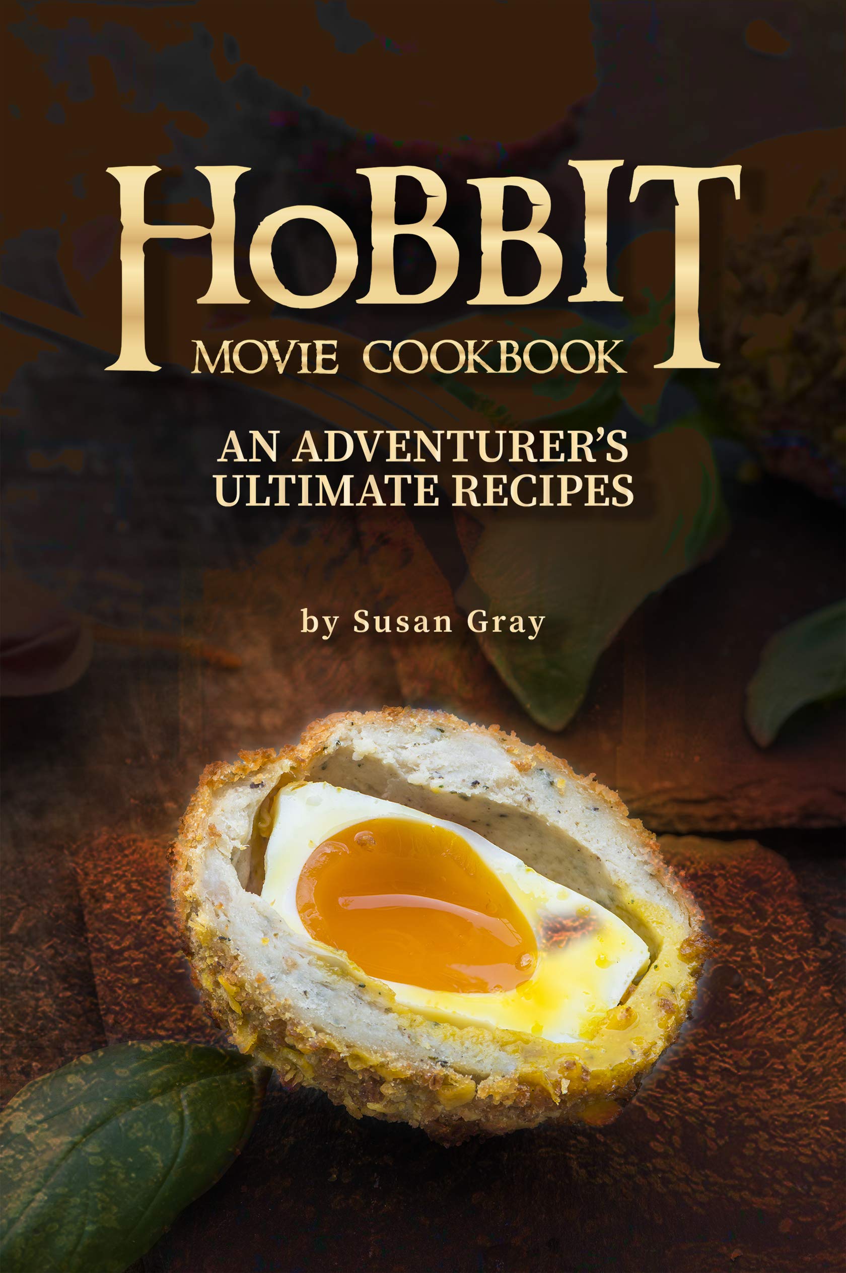 Hobbit Movie Cookbook: An Adventurer's Ultimate Recipes by Susan Gray ...