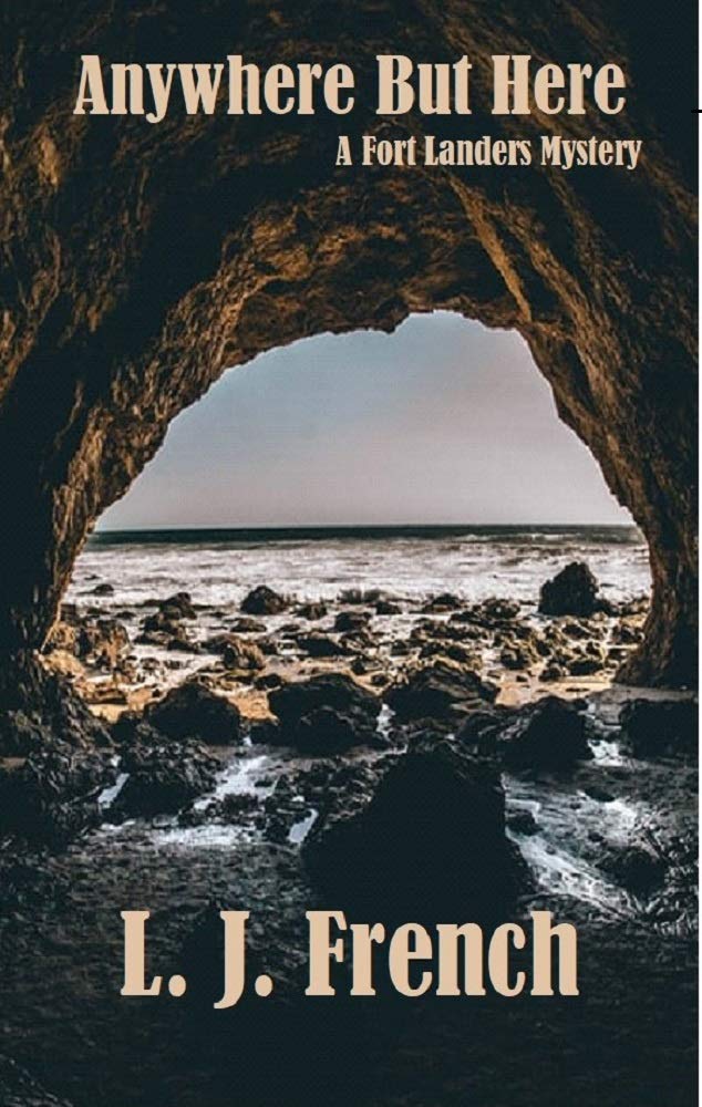 Anywhere But Here (Fort Landers Book 1) by L.J. French | Goodreads