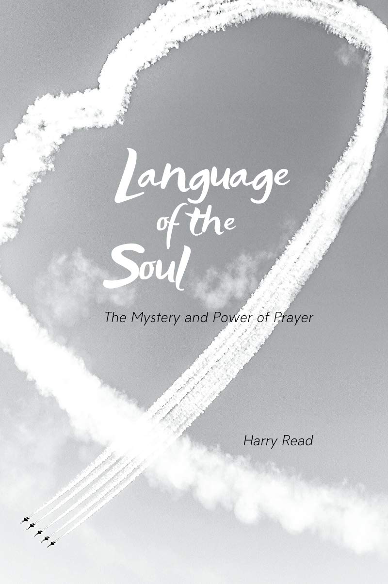Language of the Soul: The Mystery and Power of Prayer by Harry Read ...