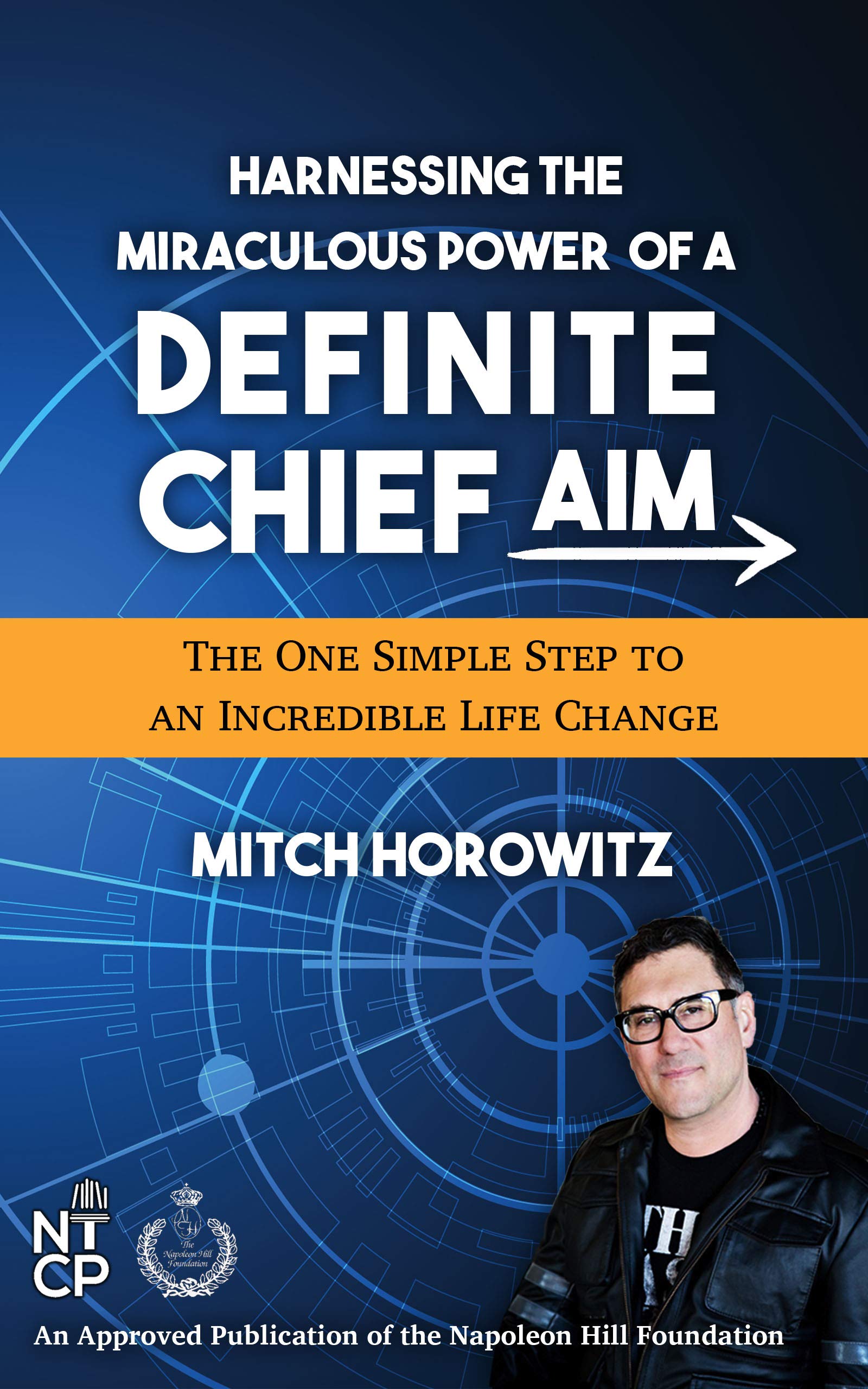 Harnessing the Miraculous Power of a Definite Chief Aim: The One Simple ...