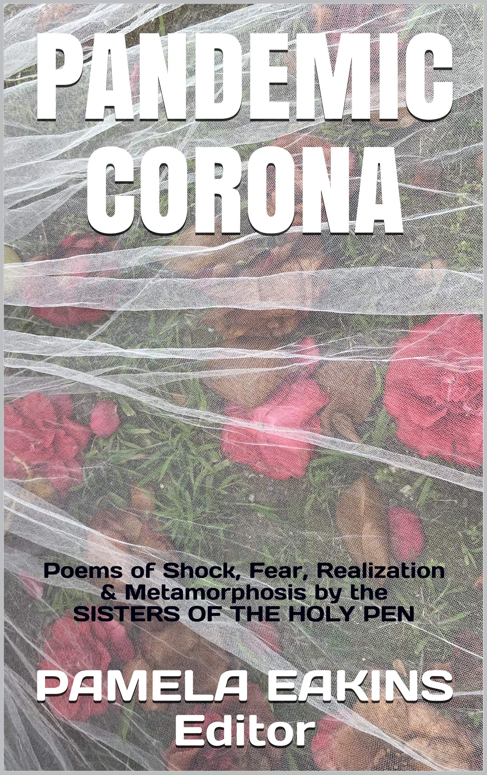 Pandemic Corona: Poems of Shock, Fear, Realization, & Metamorphosis by ...