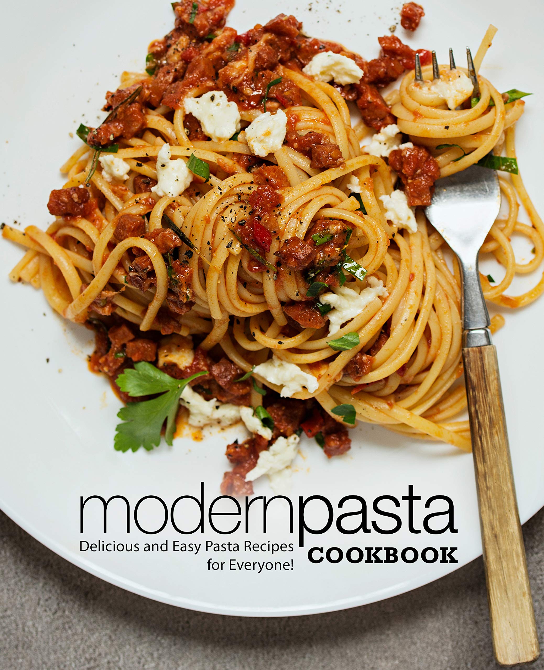 Modern Pasta Cookbook: Delicious and Easy Pasta Recipes for Everyone ...