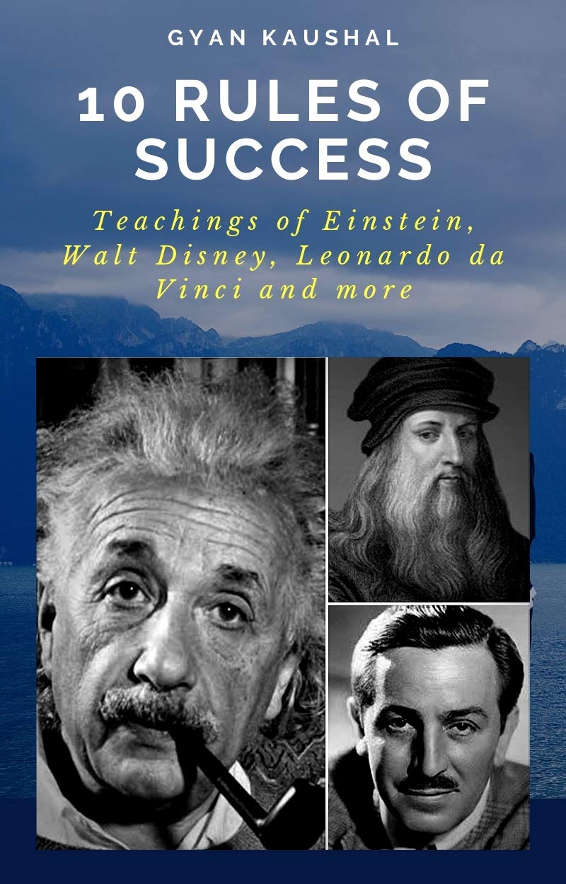 10 RULES OF SUCCESS: TEACHINGS OF ALBERT EINSTEIN, WALT DISNEY ...