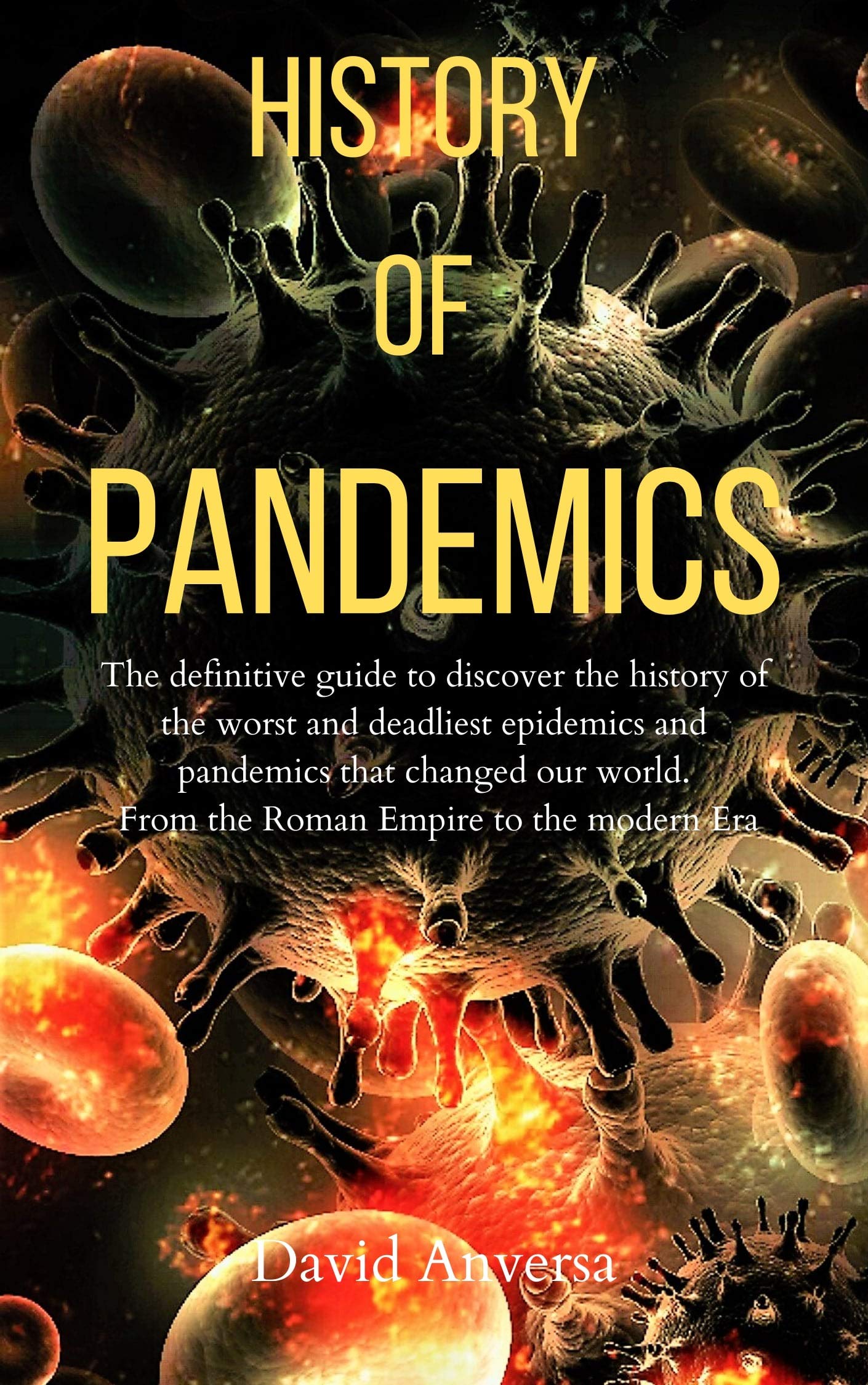History Of Pandemics: The definitive Guide to discover the worst and ...