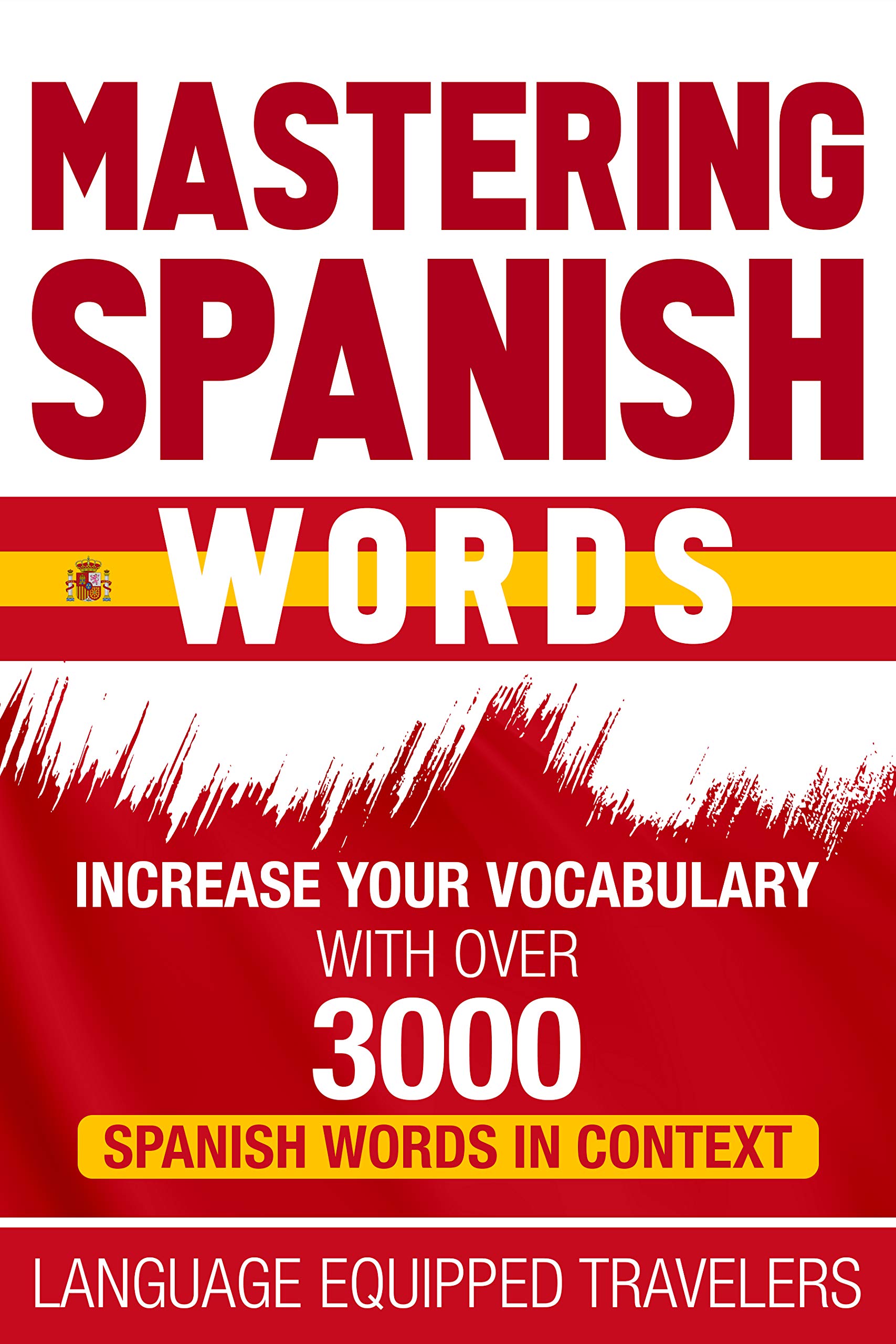 Mastering Spanish Words Increase Your Vocabulary With Over 3000 Mastering Spanish Words Increase Your Vocabulary With Over 3000