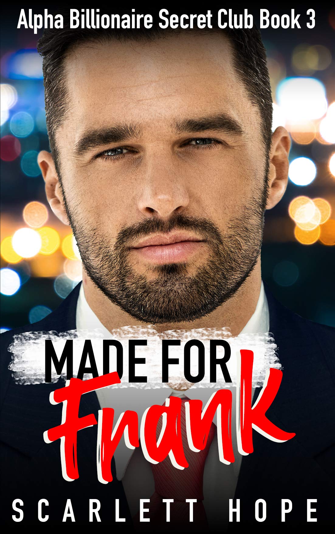 Made For Frank (Alpha Billionaire Secret Club #3) by Scarlett Hope | Goodreads