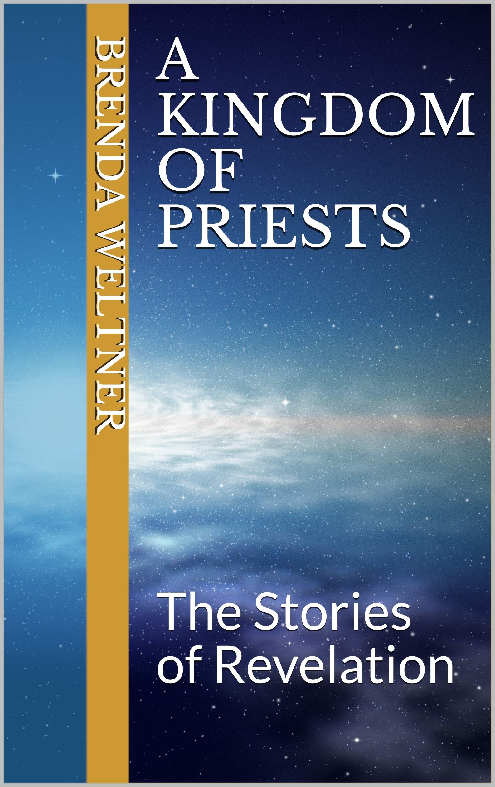 A Kingdom of Priests: The Stories of Revelation by Brenda Weltner ...