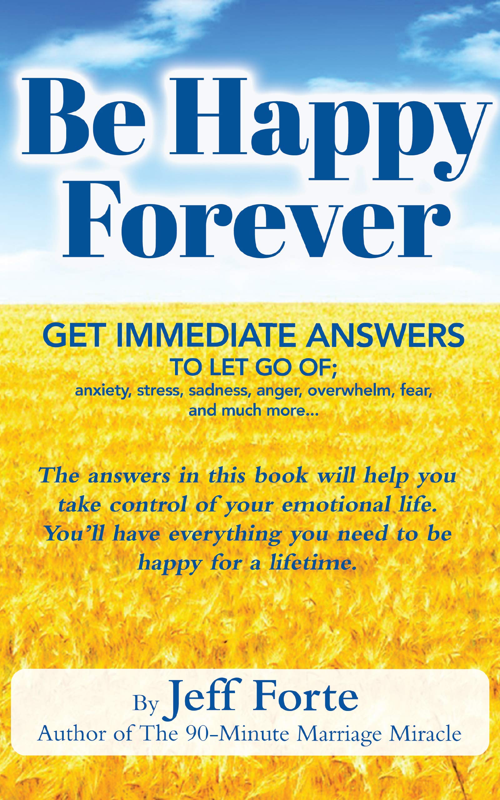 Be Happy Forever: Get Immediate Answers to Let Go of; anxiety, stress ...