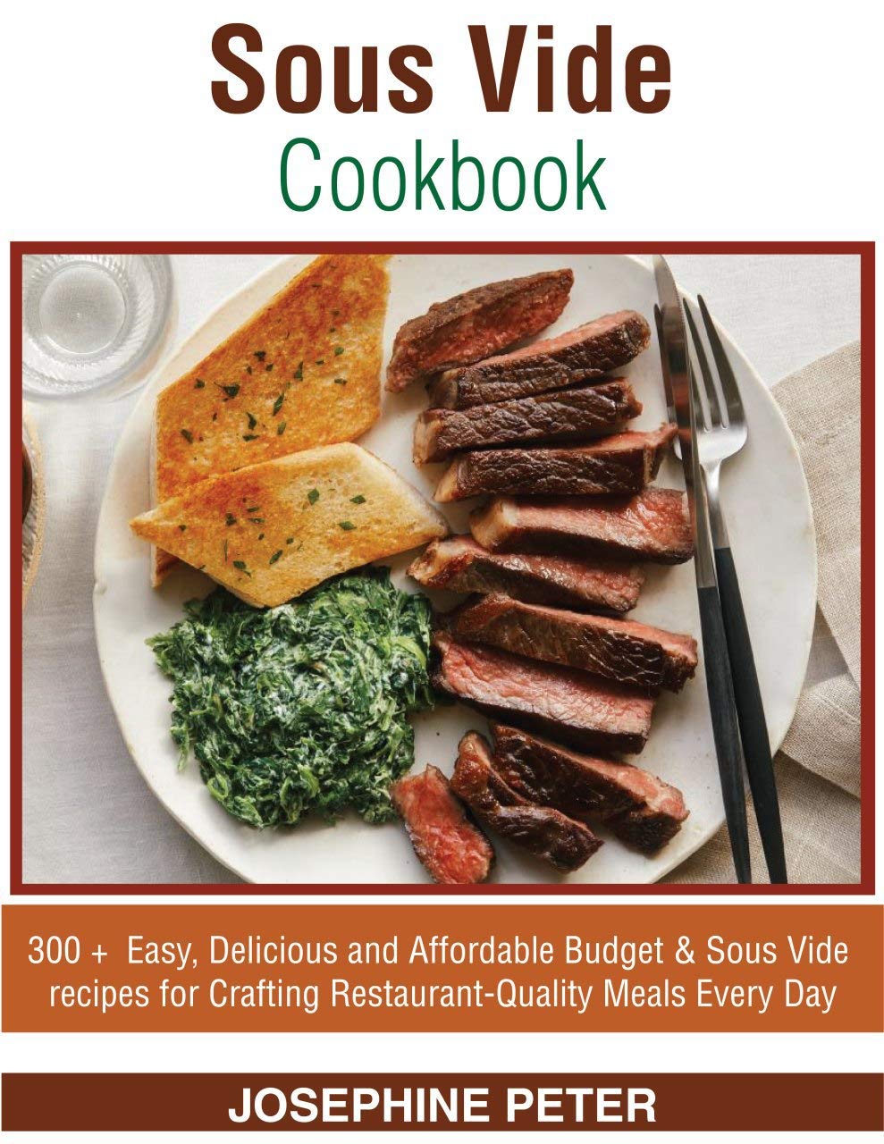 SOUS VIDE COOKBOOK: 300+ EASY, DELICIOUS AND AFFORDABLE BUDGET AND SOUS ...