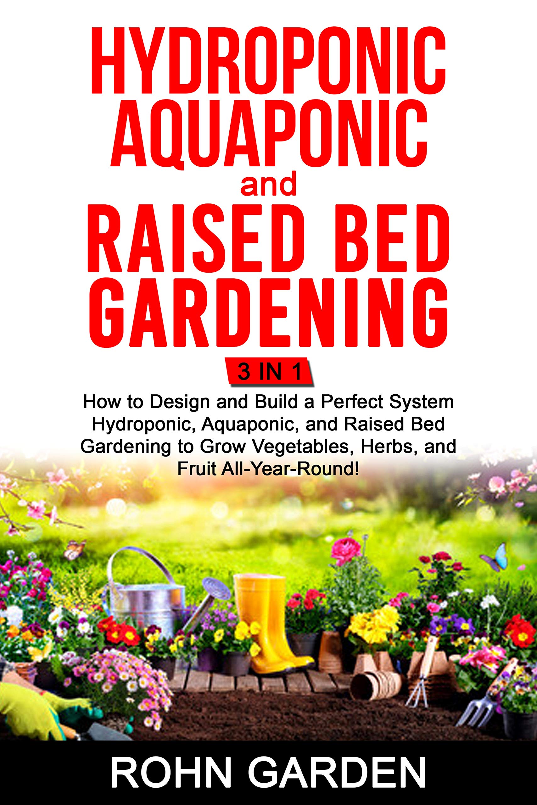 Hydroponic Aquaponic and Raised Bed Gardening 3 in 1: How to design and ...