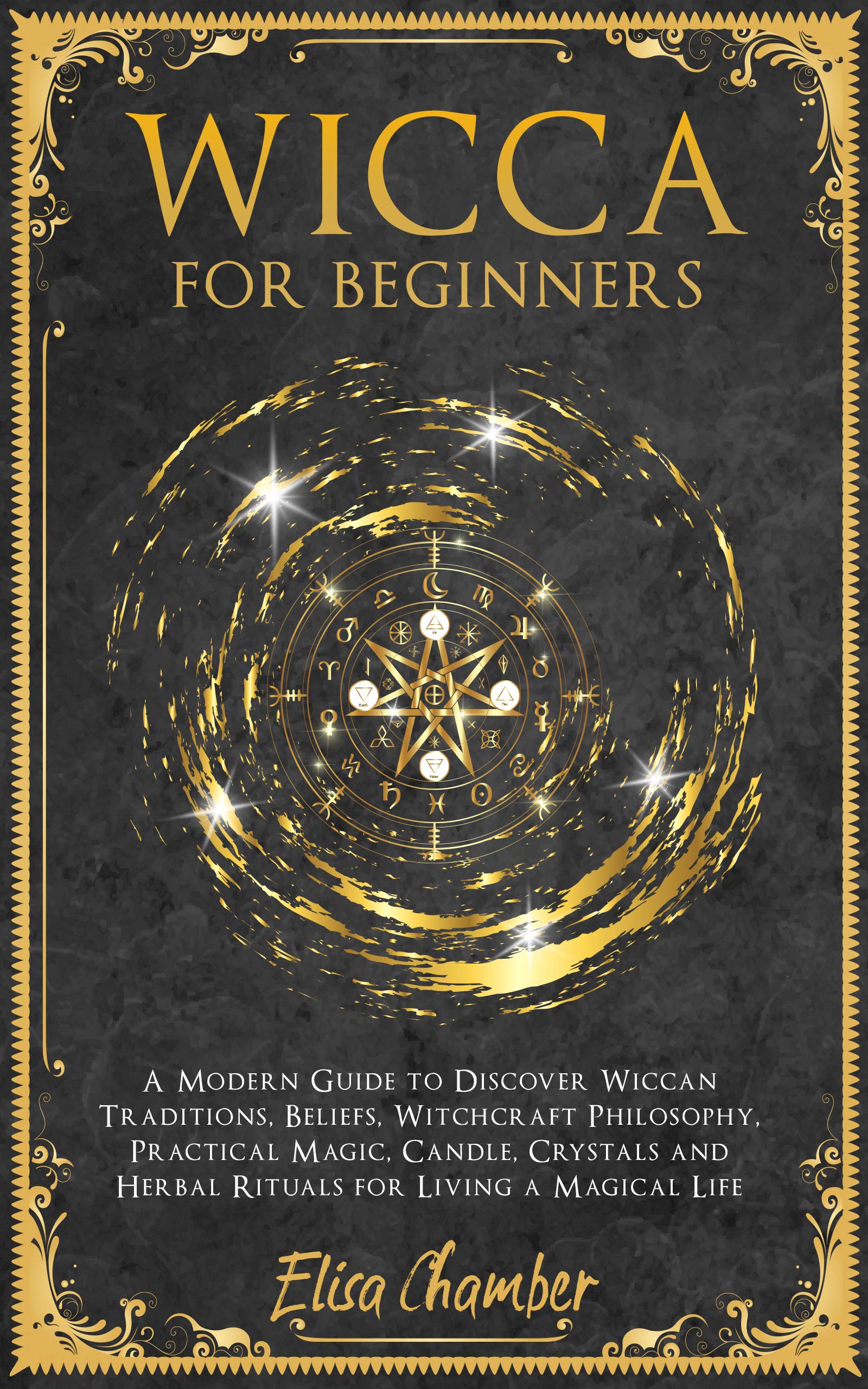 Wicca for Beginners: A Modern Guide to Discover Wiccan Traditions ...