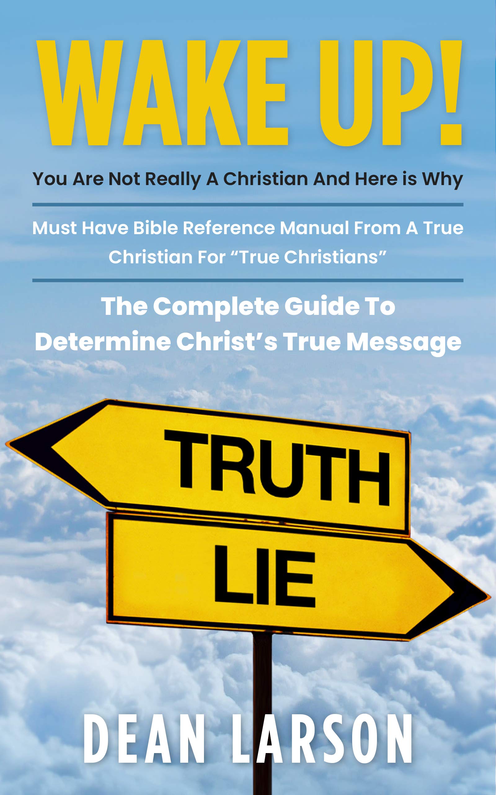 WAKE UP! You Are Not Really a Christian and Here is Why by Dean Larson | Goodreads