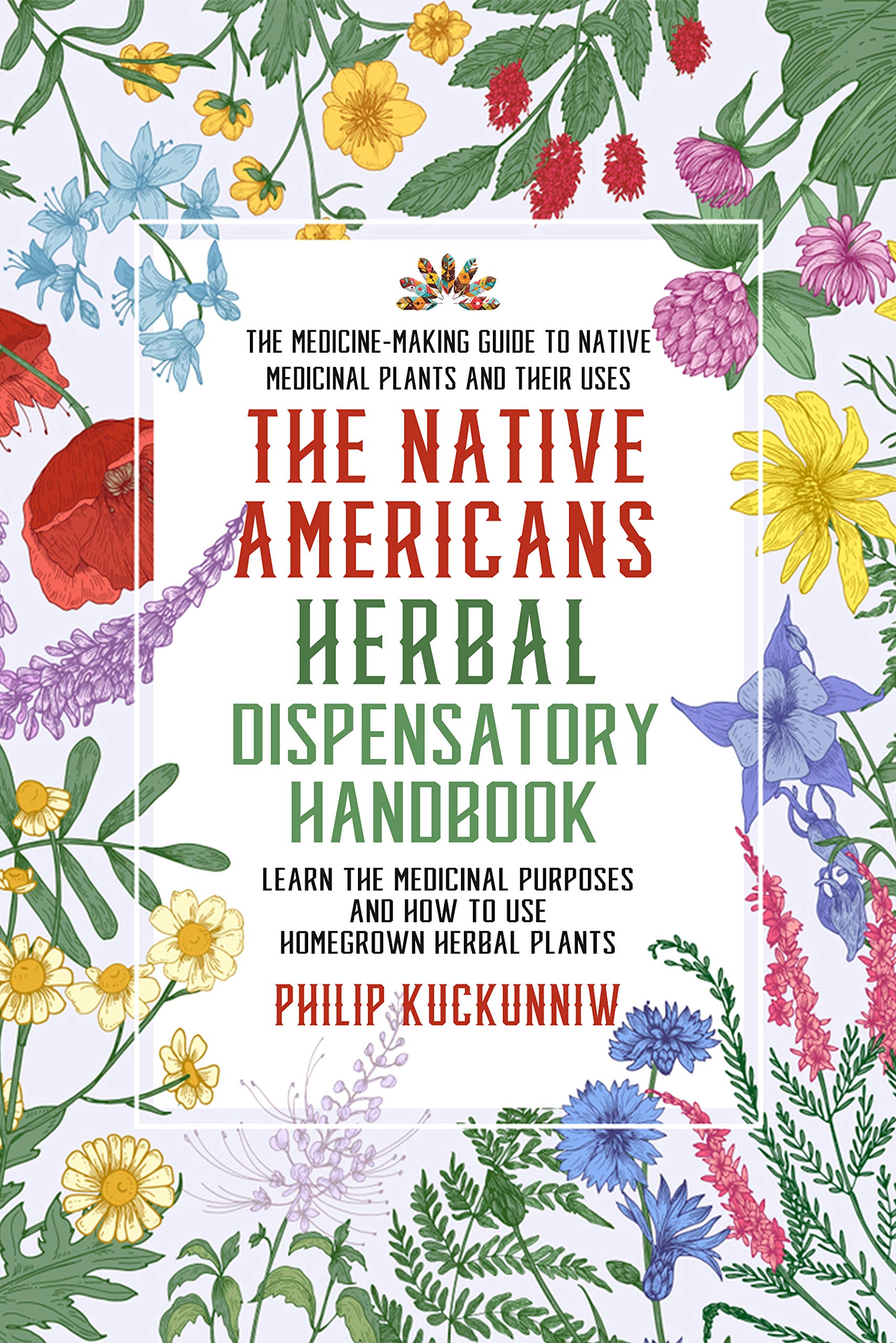 The Native Americans herbal dispensatory HANDBOOK - The medicine-making ...