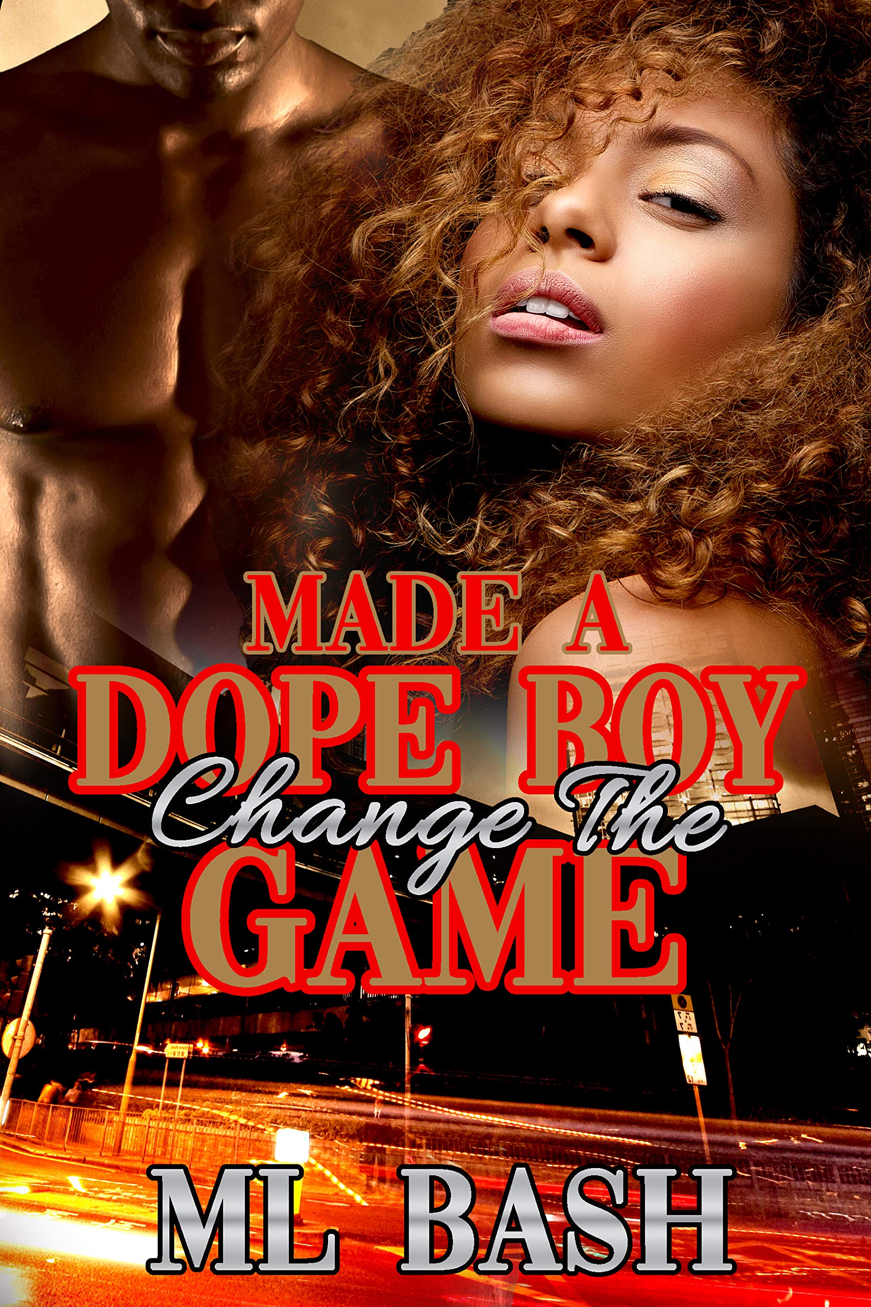 Made A Dope Boy Change The Game by M.L. Bash | Goodreads