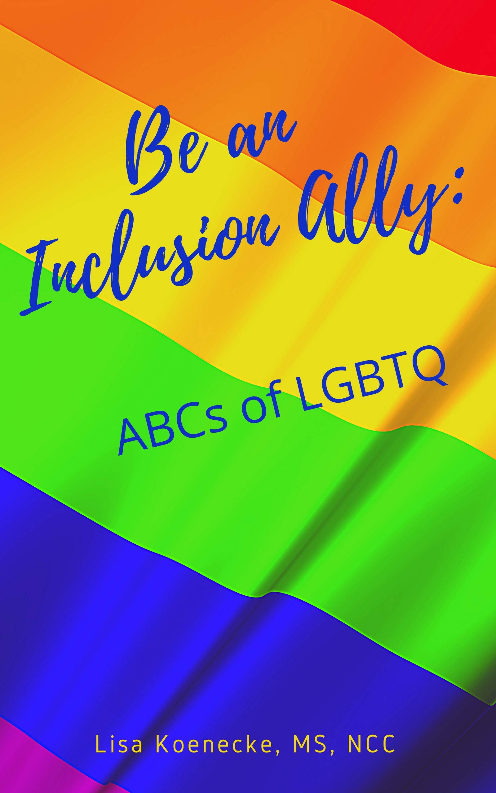Be an Inclusion Ally: ABCs of LGBTQ+ by Lisa Koenecke | Goodreads