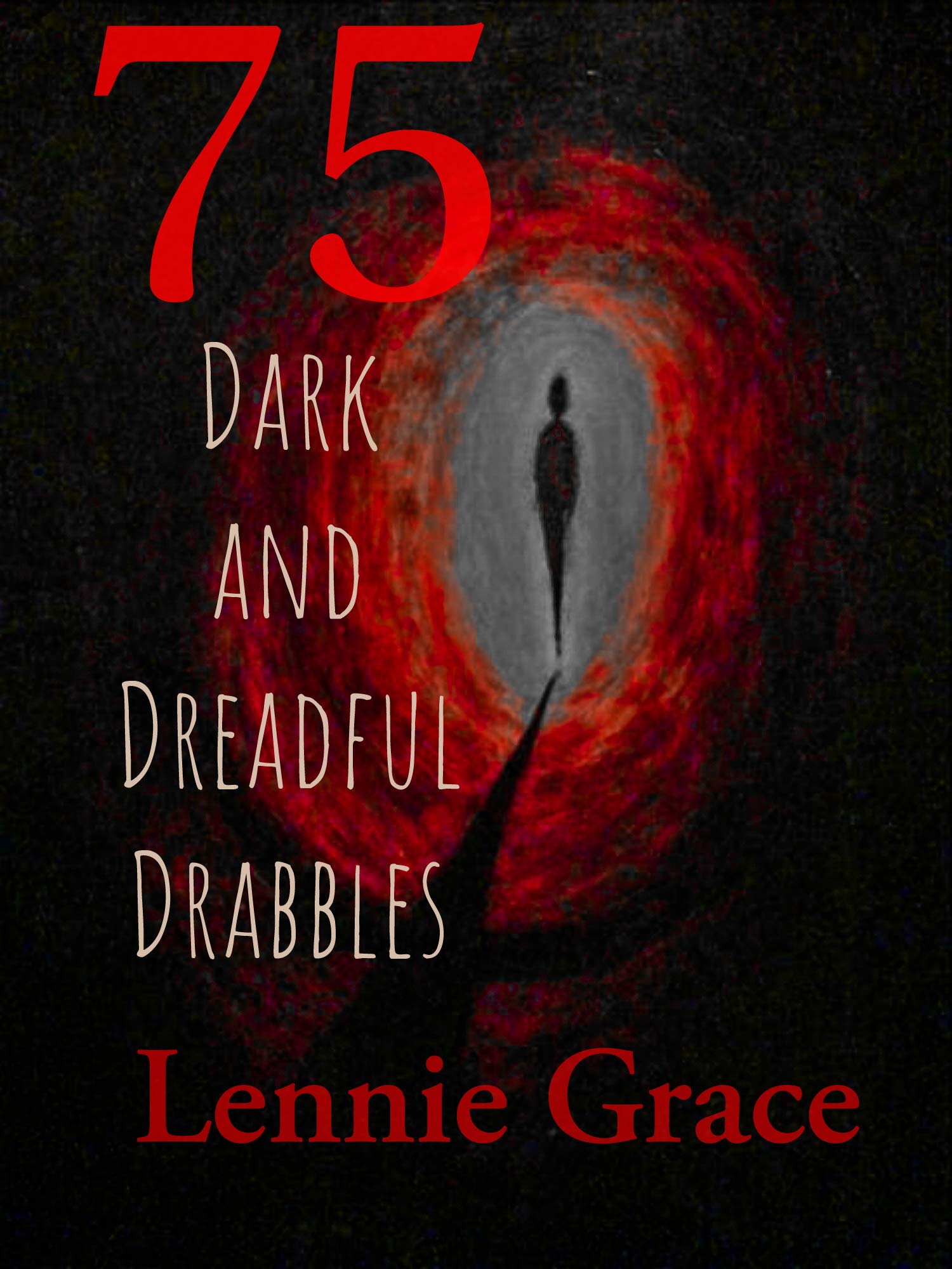 75 Dark and Dreadful Drabbles: A Collection of Horror Drabbles by ...