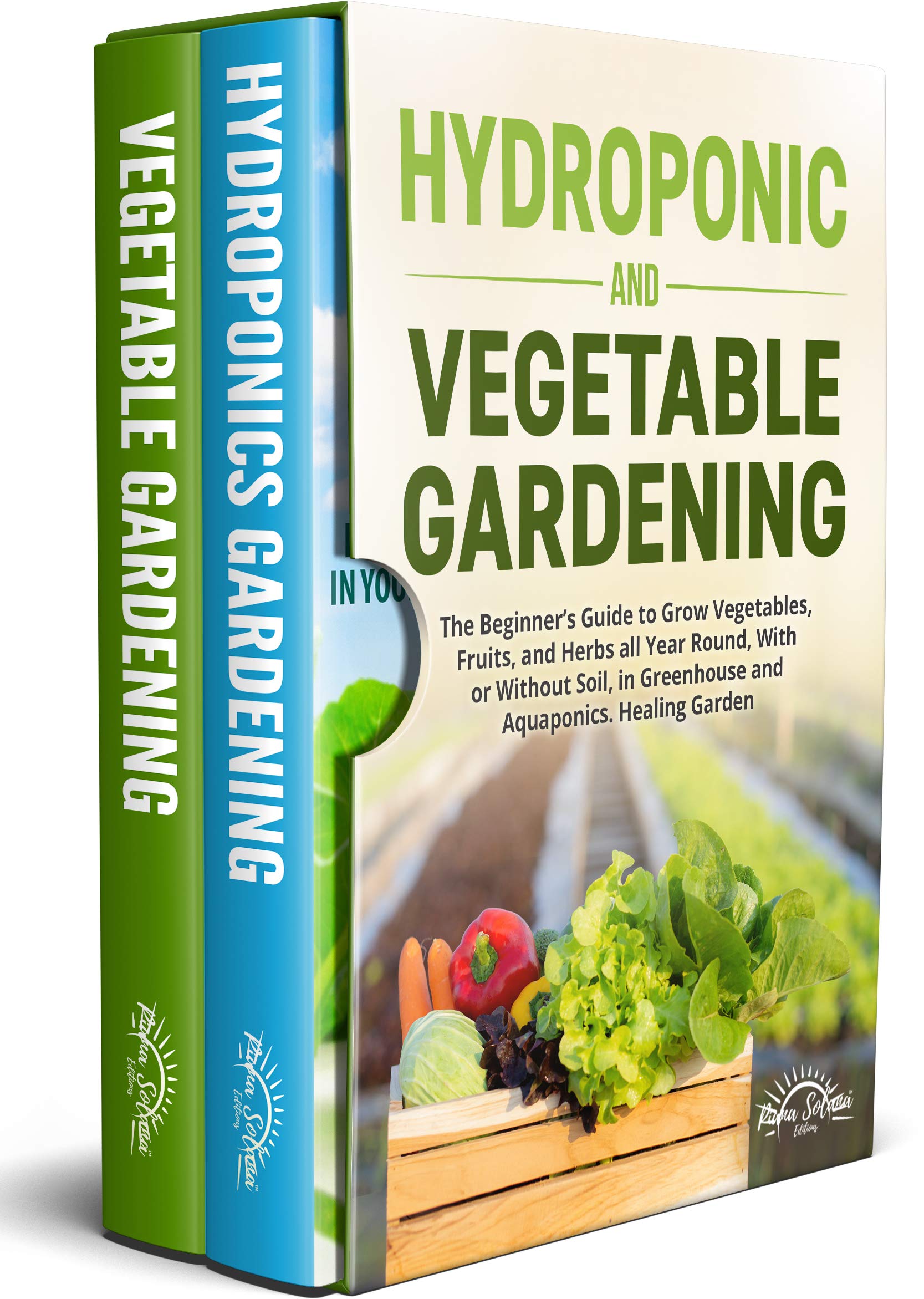 Hydroponic and Vegetable Gardening: The Beginner’s Guide to Grow Vegetables, Fruits, and Herbs ...