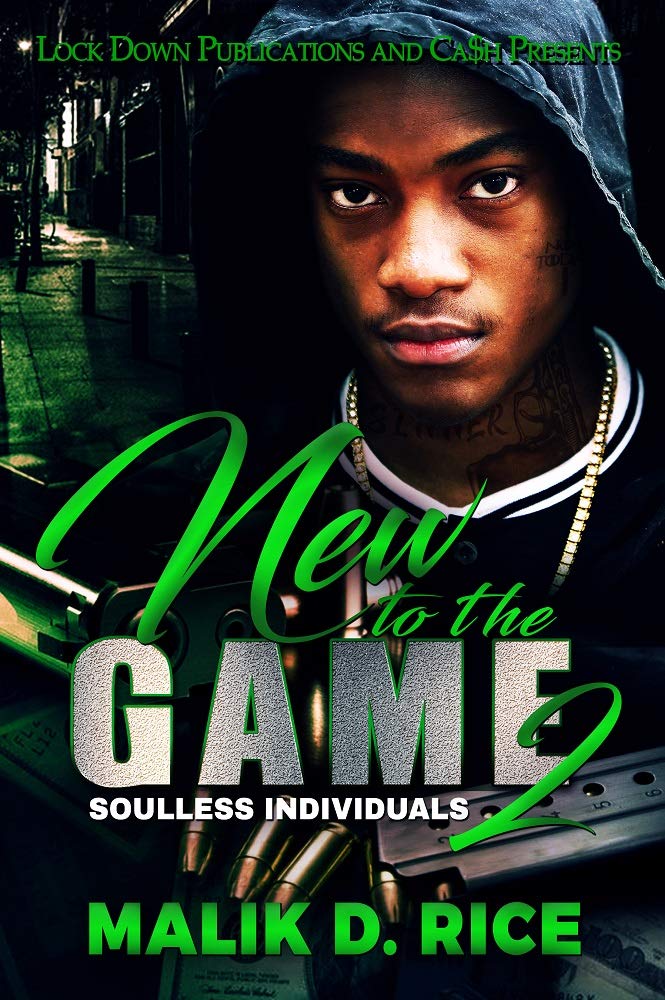 New to the Game 2: Soulless Individuals by Malik D. Rice | Goodreads