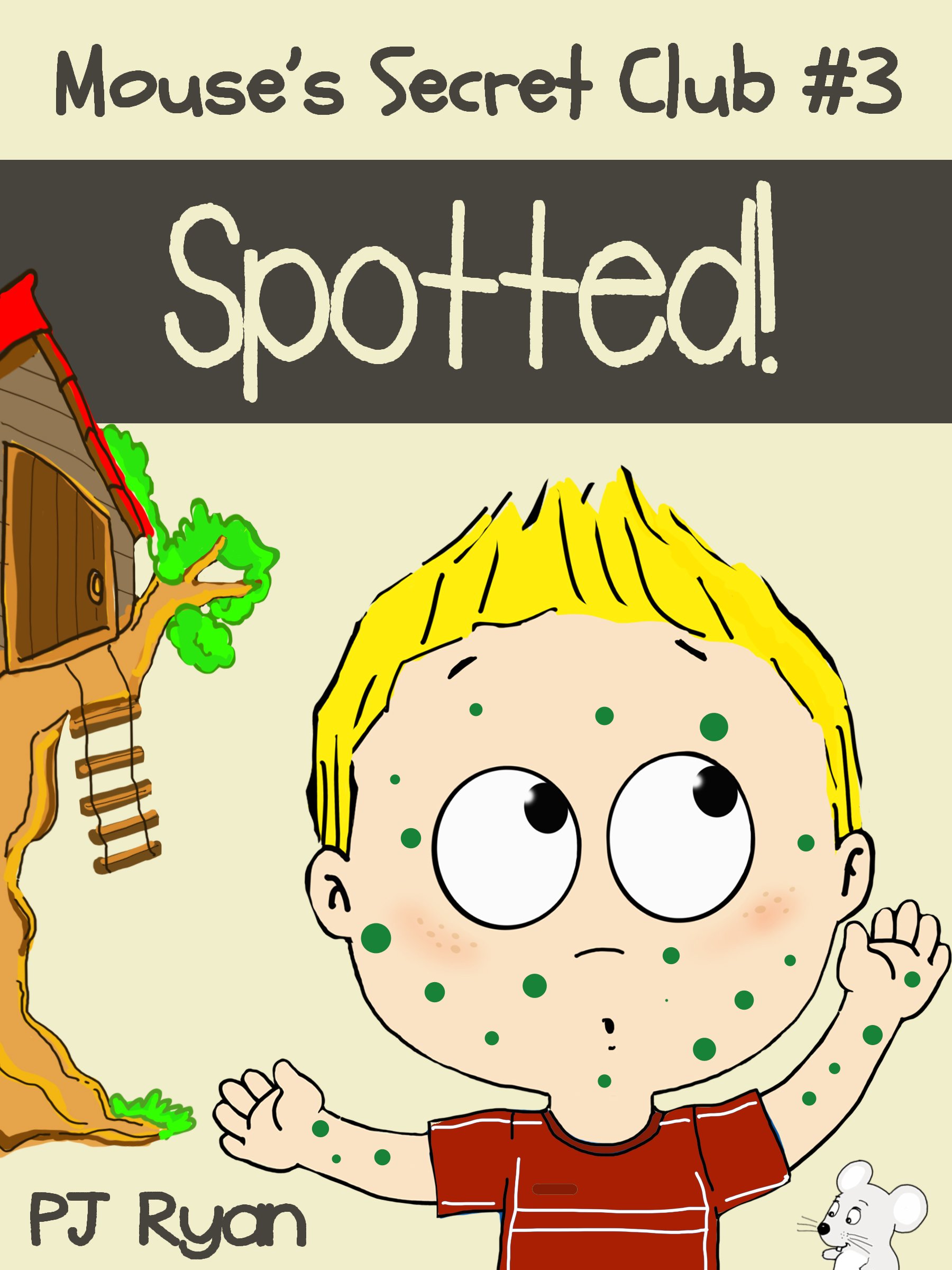 Spotted! (Mouse's Secret Club #3) by P.J. Ryan | Goodreads