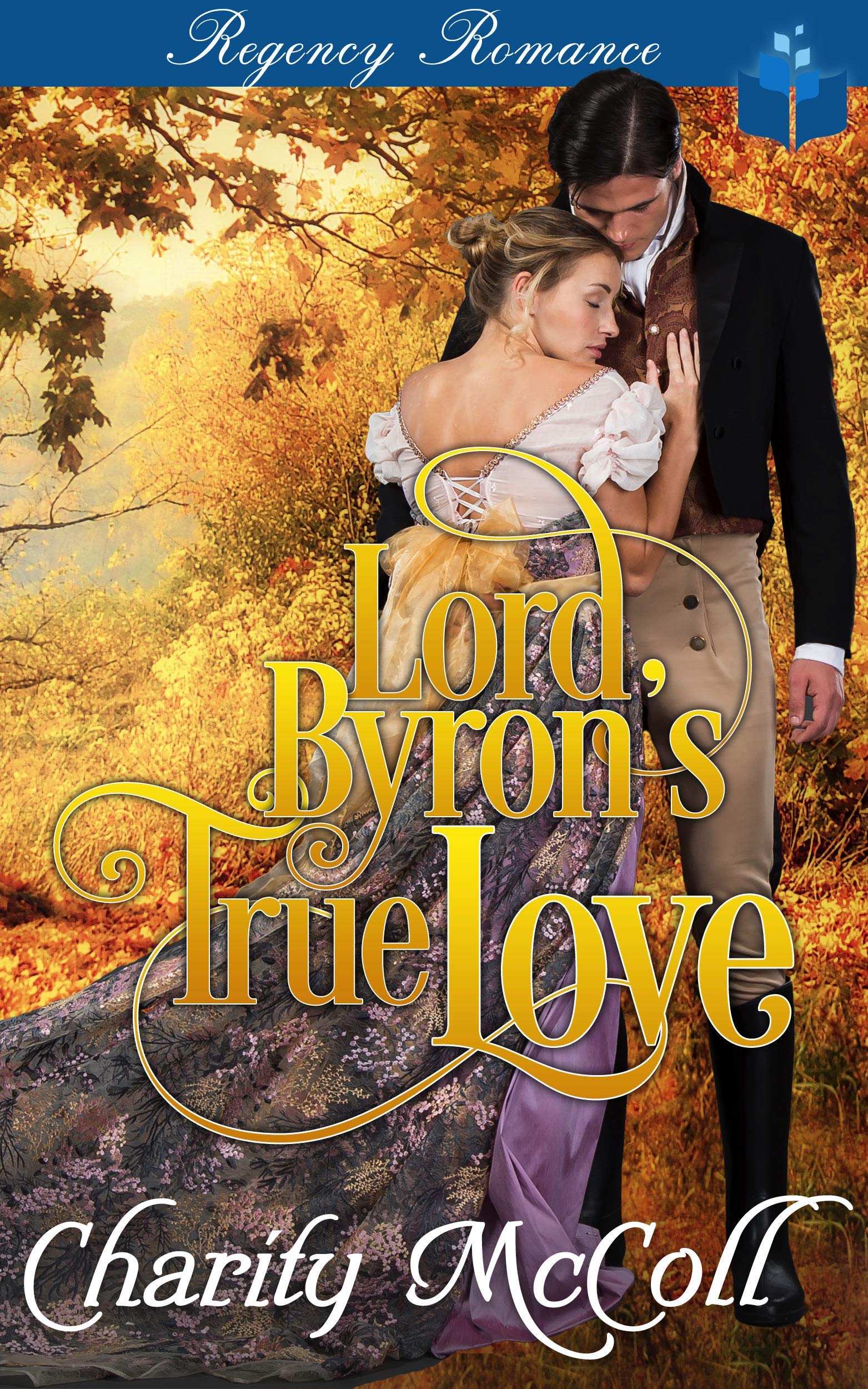 Lord Byron's True Love: Regency Romance by Charity McColl | Goodreads