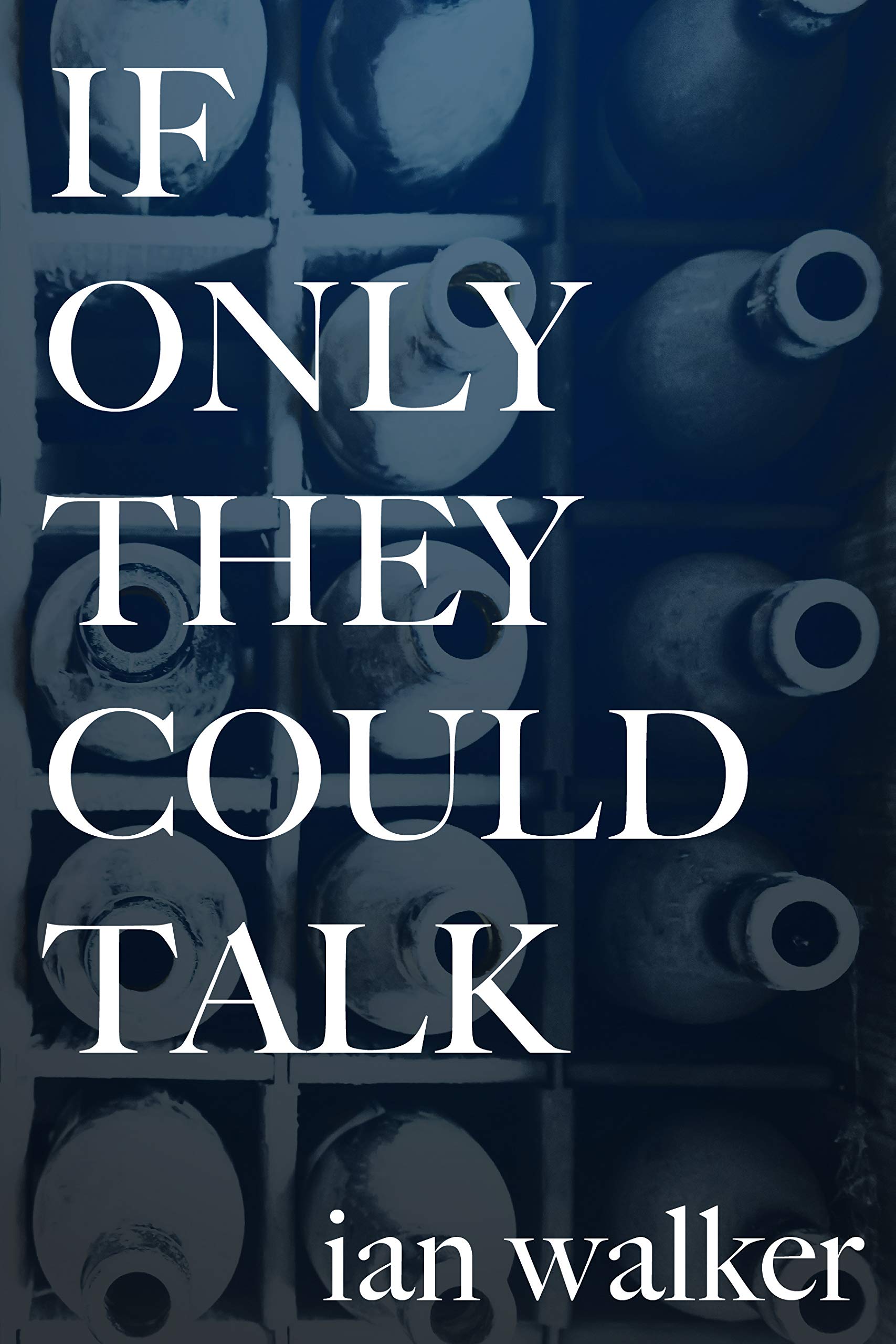If Only They Could Talk by Ian Walker | Goodreads