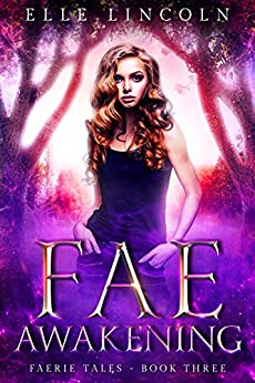 Fae Awakening (Faerie Tales, #3) by Elle Lincoln | Goodreads