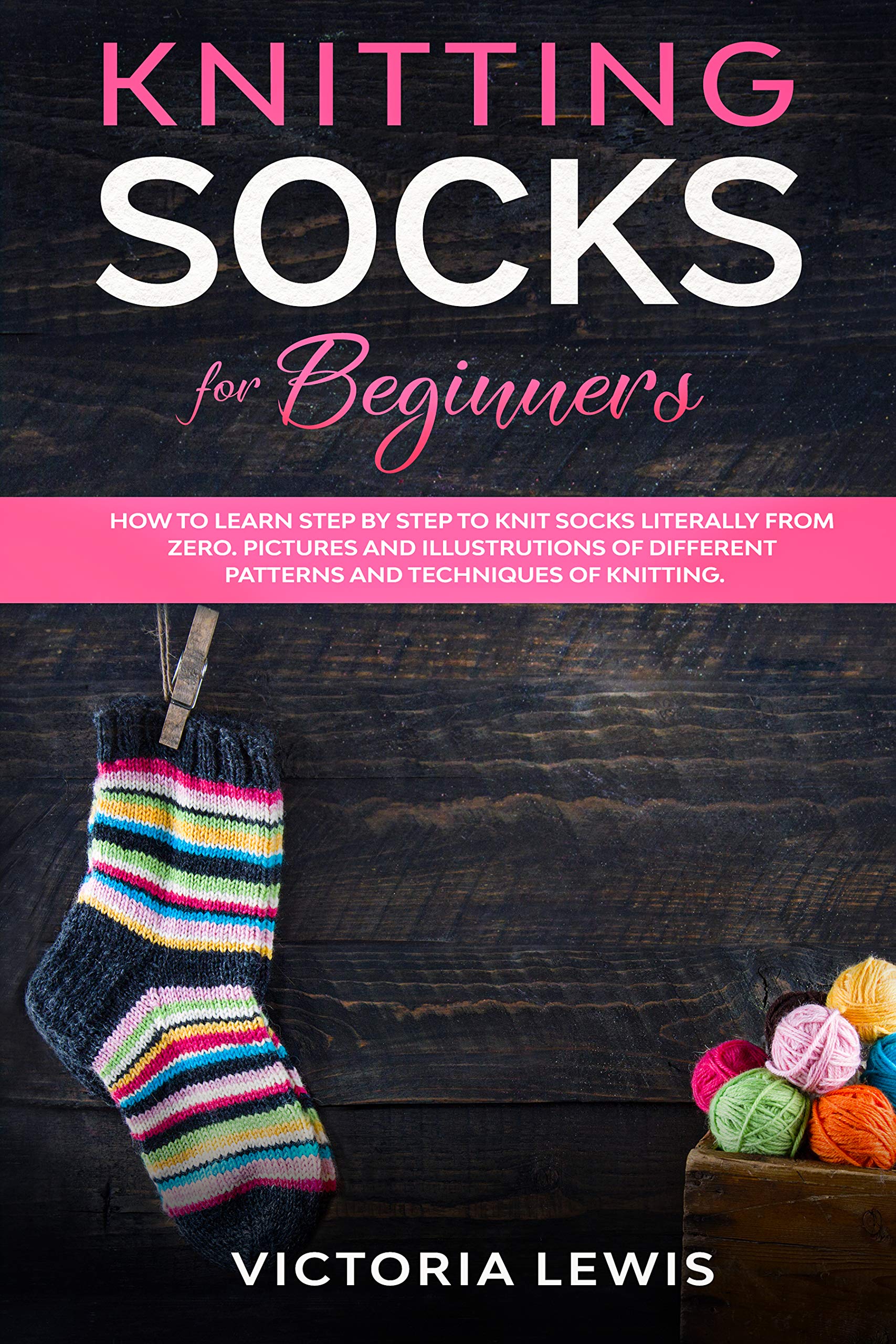 Knitting Socks For Beginners: How to Learn Step by Step to knit Socks ...