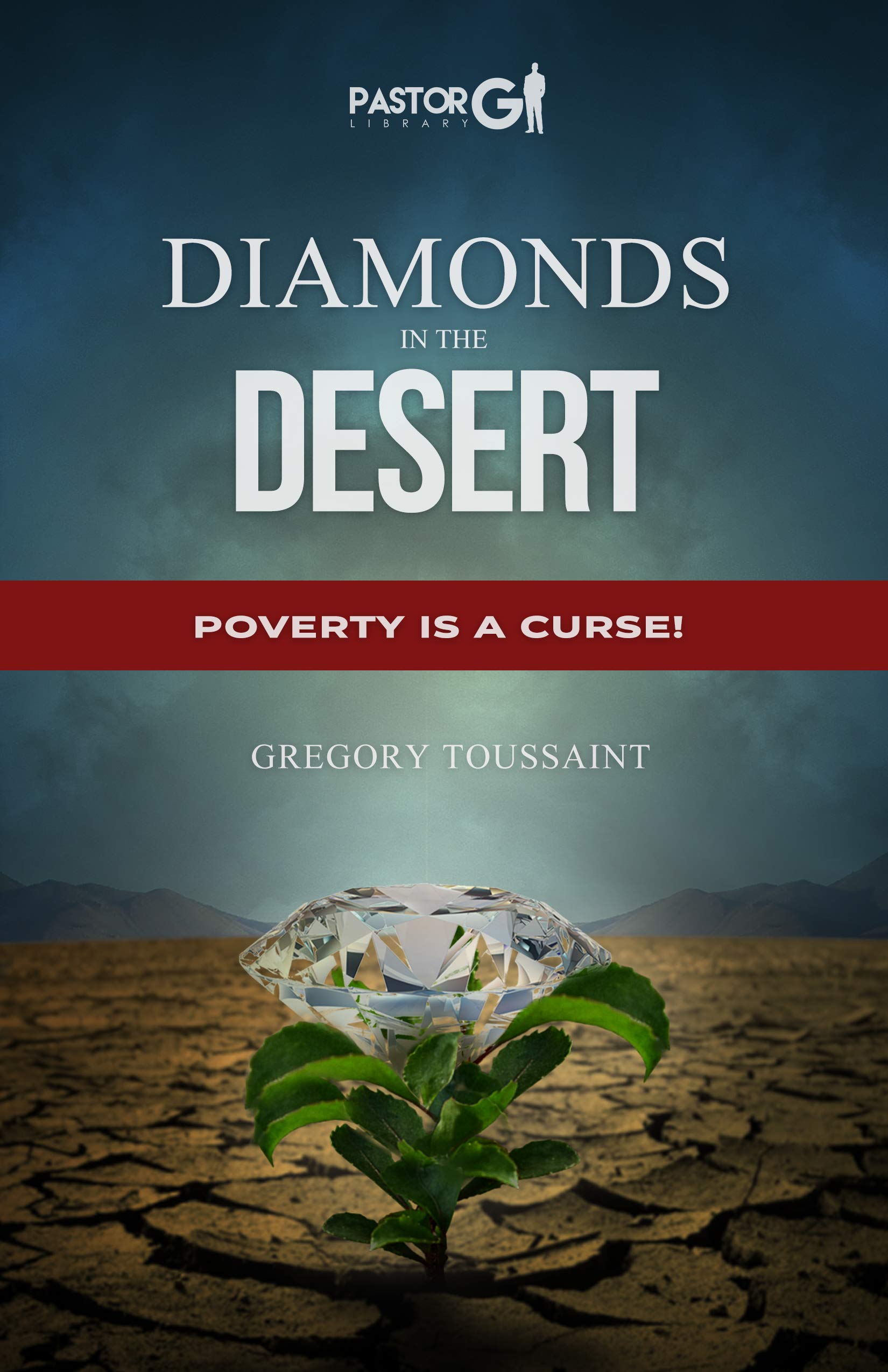 Diamonds in the Desert: Poverty is a Curse by Gregory Toussaint | Goodreads