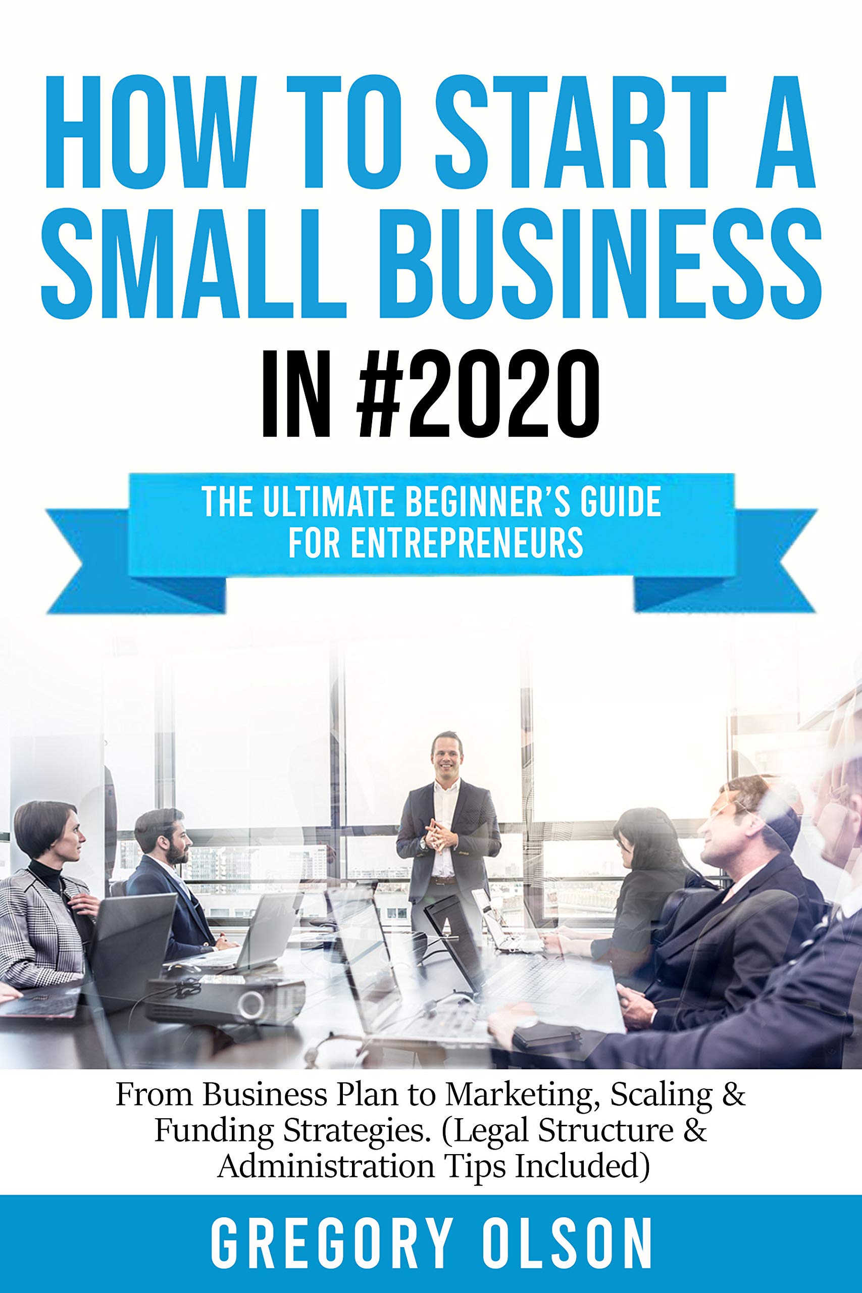 How to Start a Small Business: The Ultimate Beginner’s Guide for ...