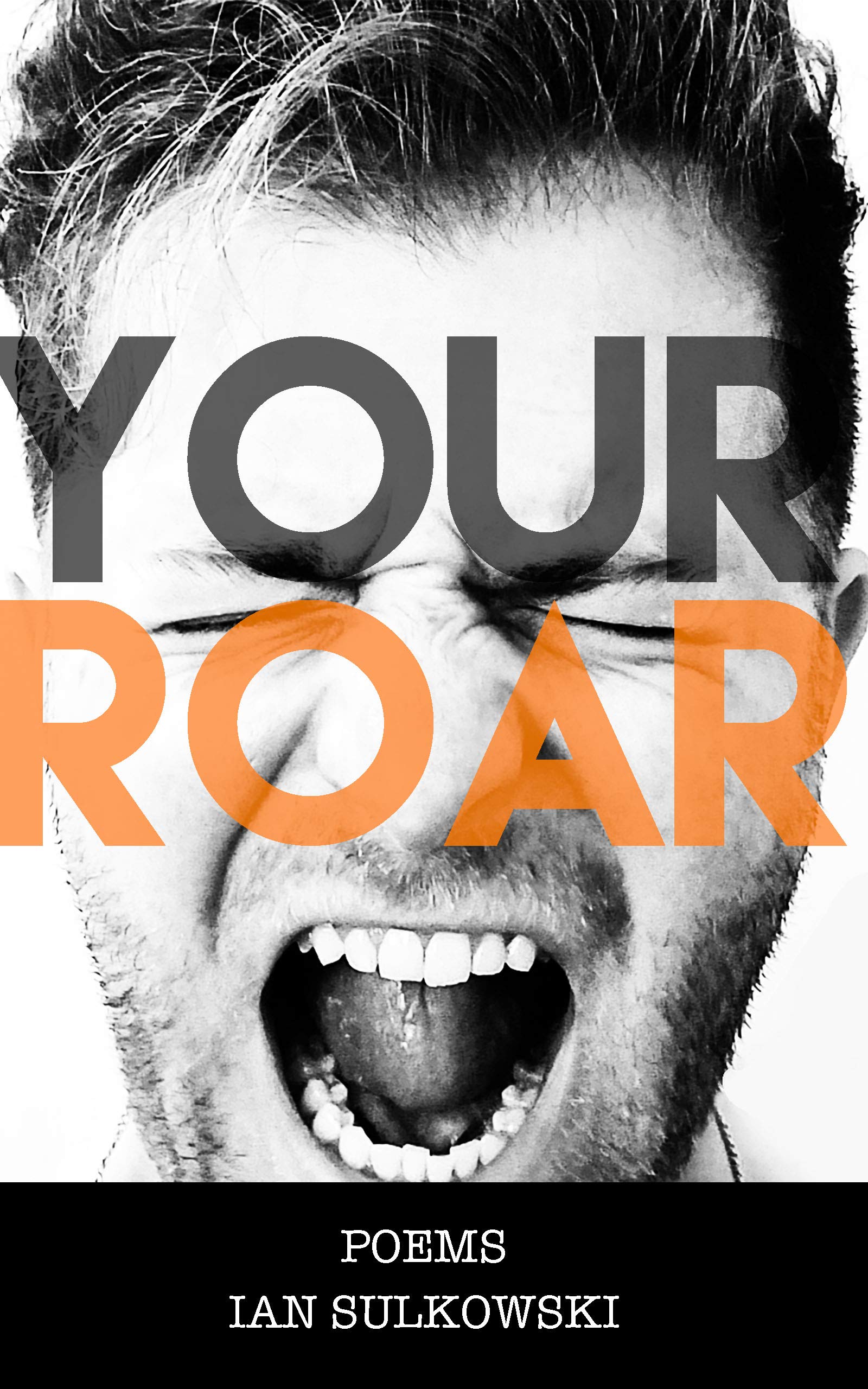 Your Roar: Poems by Ian Sulkowski | Goodreads