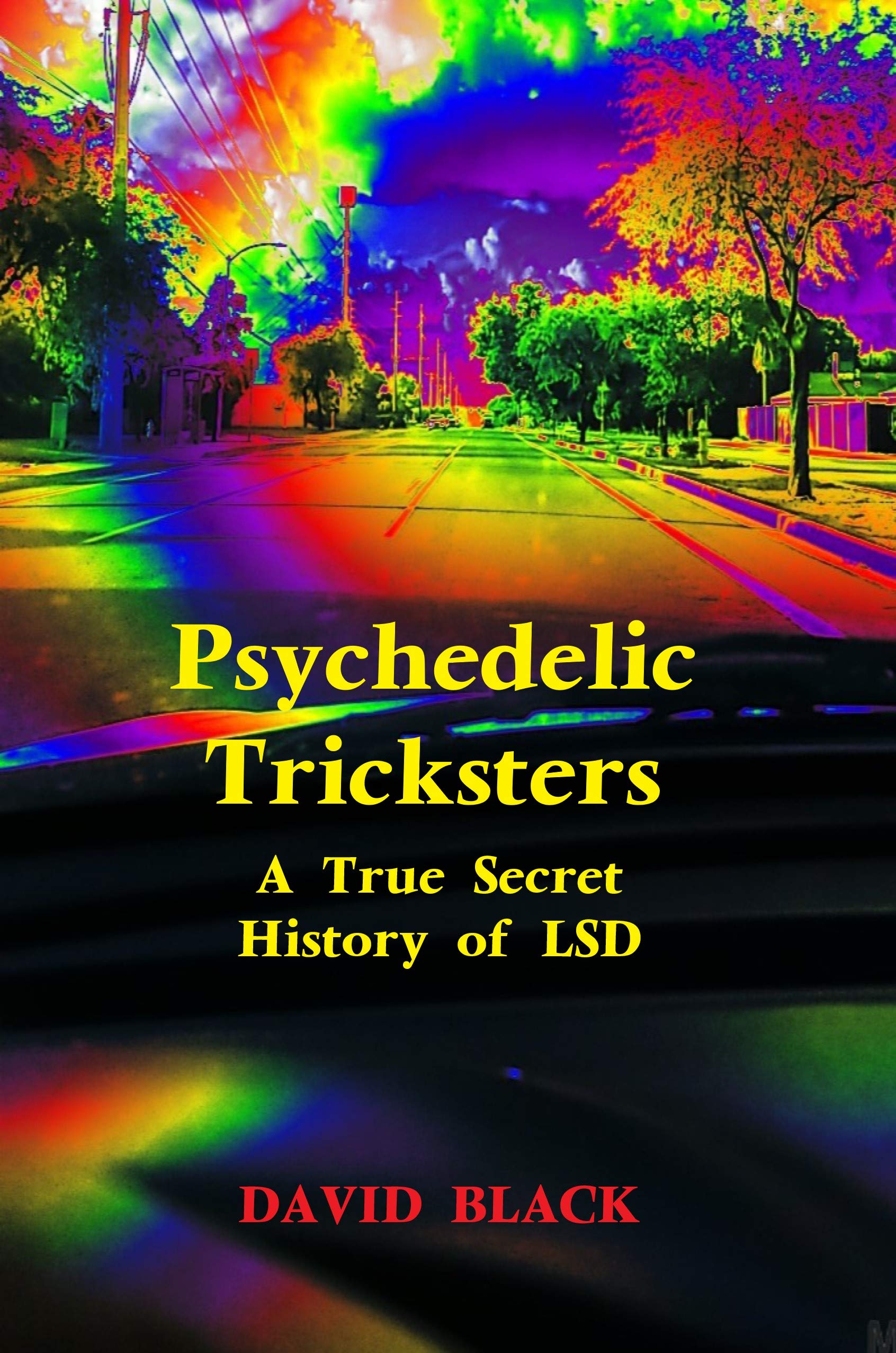 Psychedelic Tricksters: A True Secret History of LSD by David Black ...