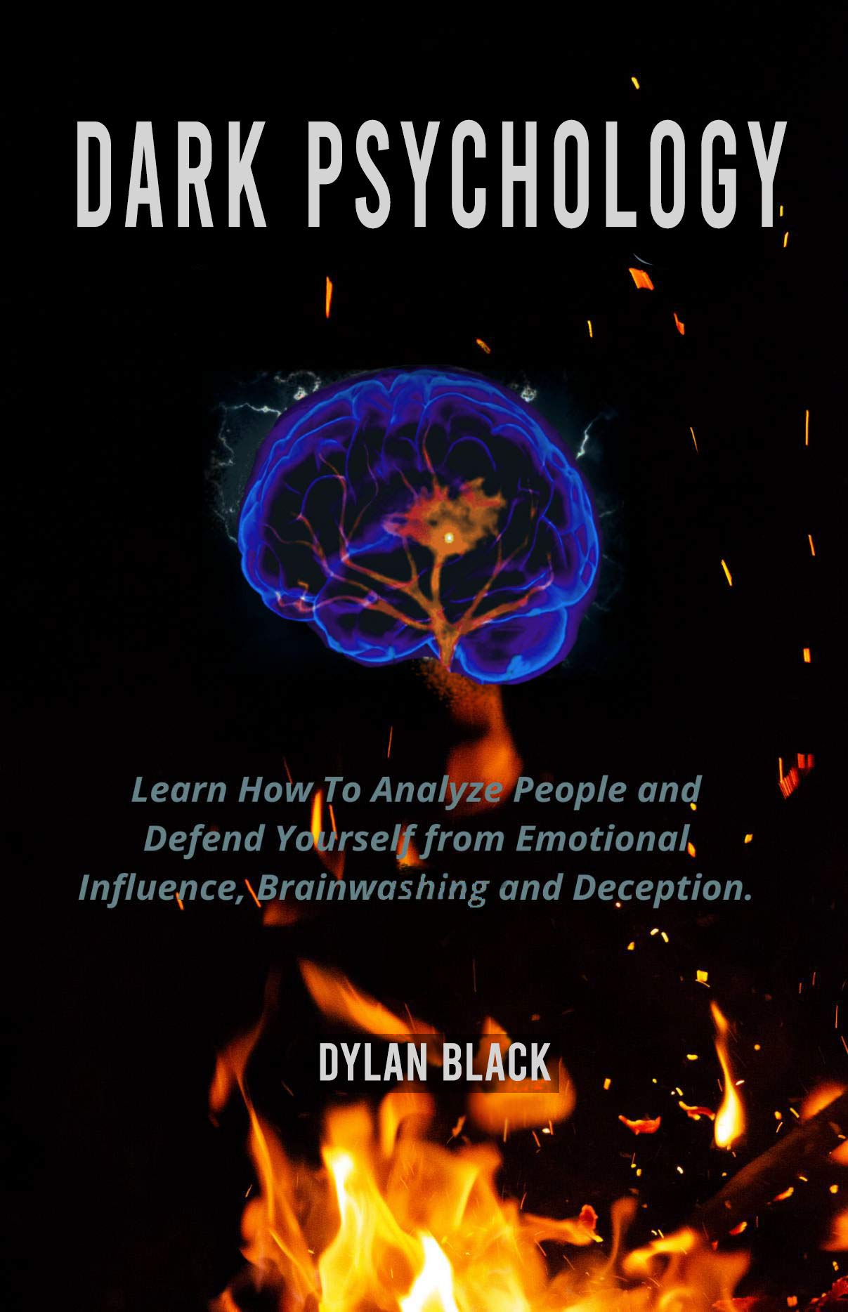 Dark Psychology: Learn How To Analyze People and Defend Yourself from Emotional Influence ...