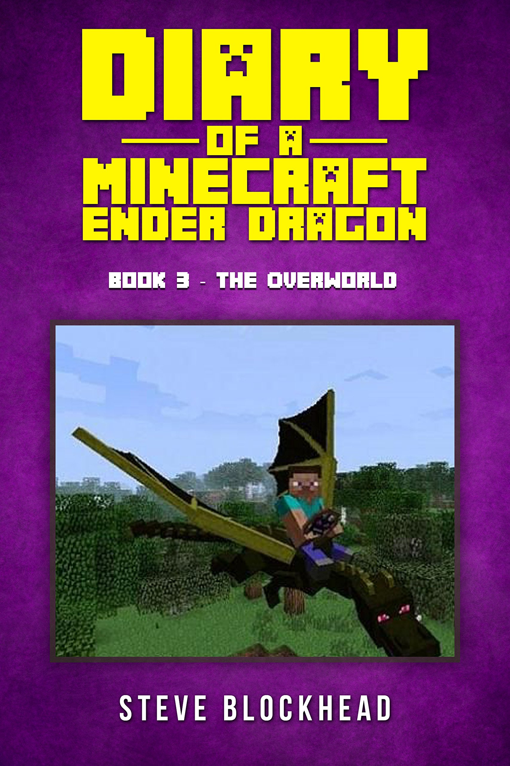 Diary Of A Minecraft Ender Dragon Book 3 The Overworld An Unofficial