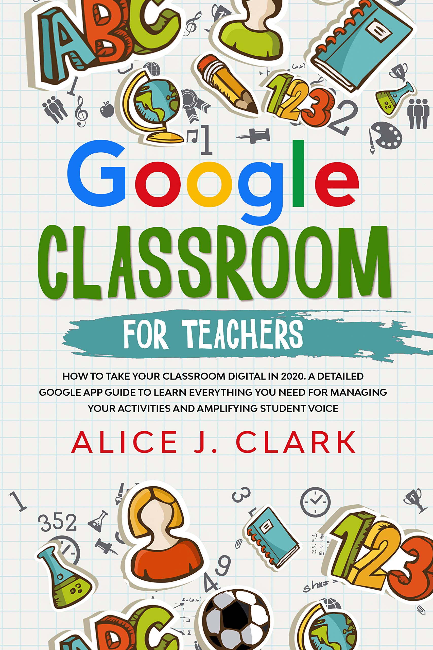 Google Classroom for Teachers: How to Take Your Classroom Digital in ...
