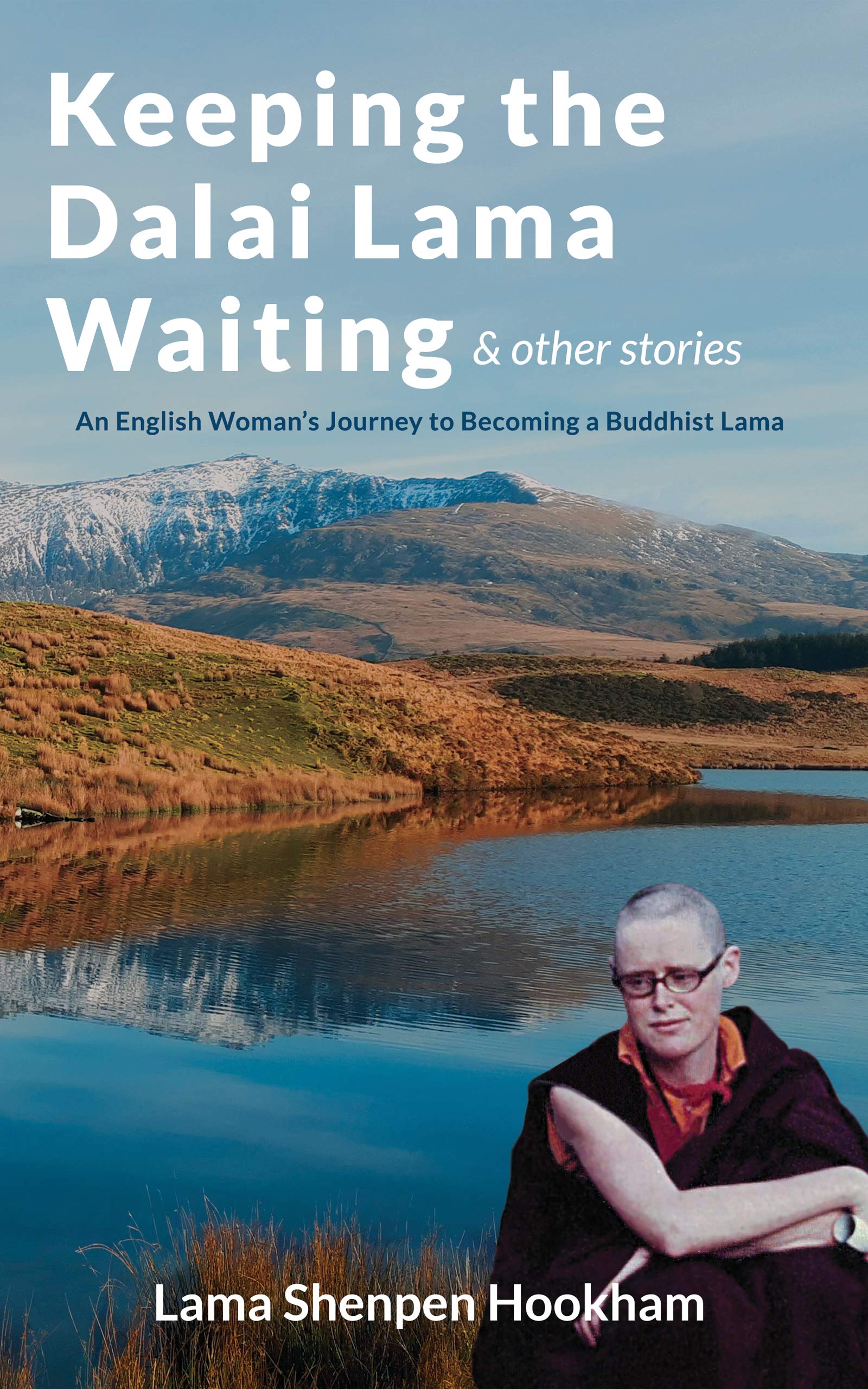 Keeping The Dalai Lama Waiting & Other Stories: An English Woman’s ...