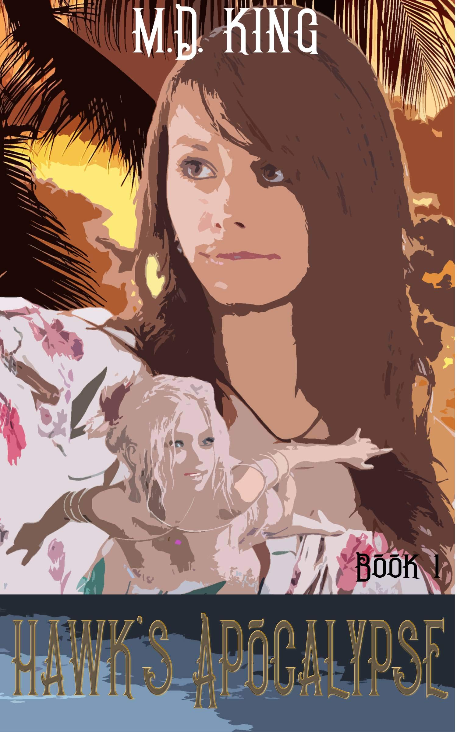 Hawk's Apocalypse: Book 1. A magical post apocalypse adventure. by M.D ...